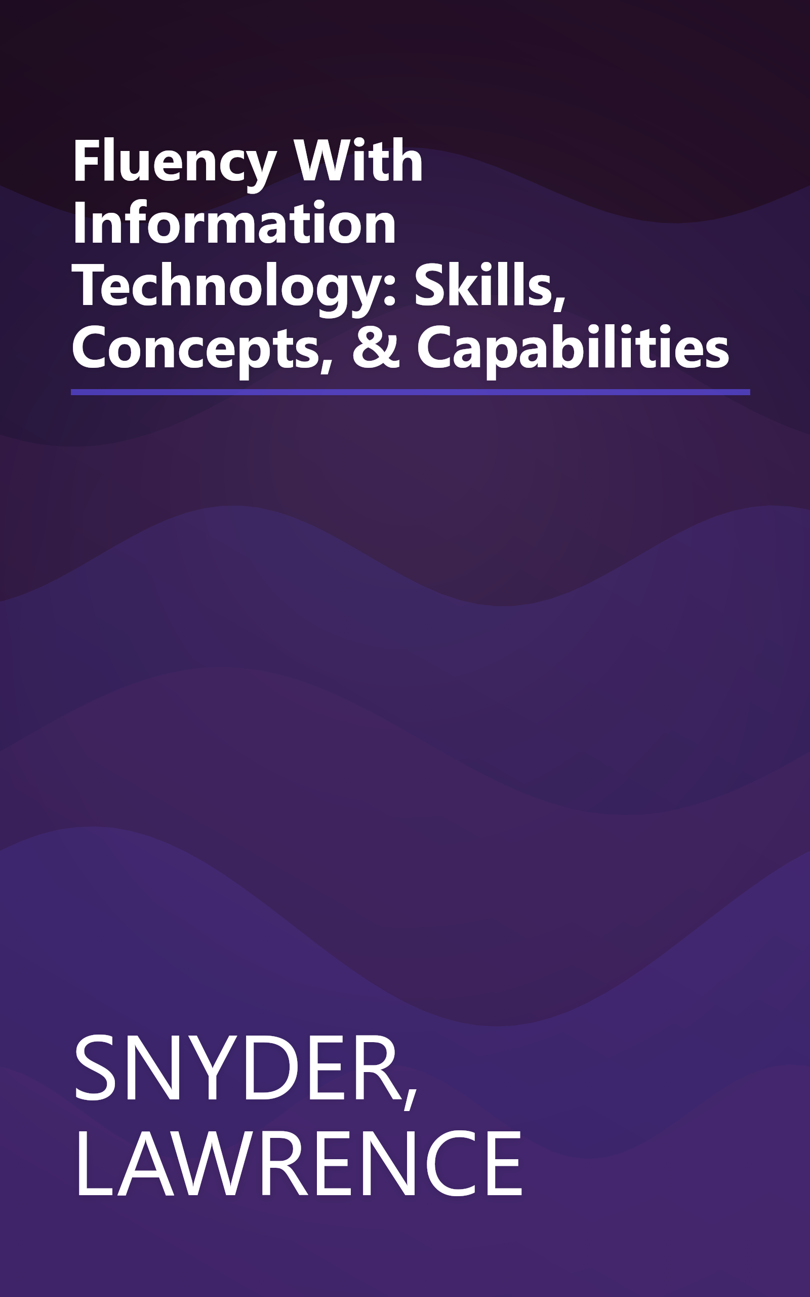 Fluency With Information Technology: Skills, Concepts, & Capabilities book cover