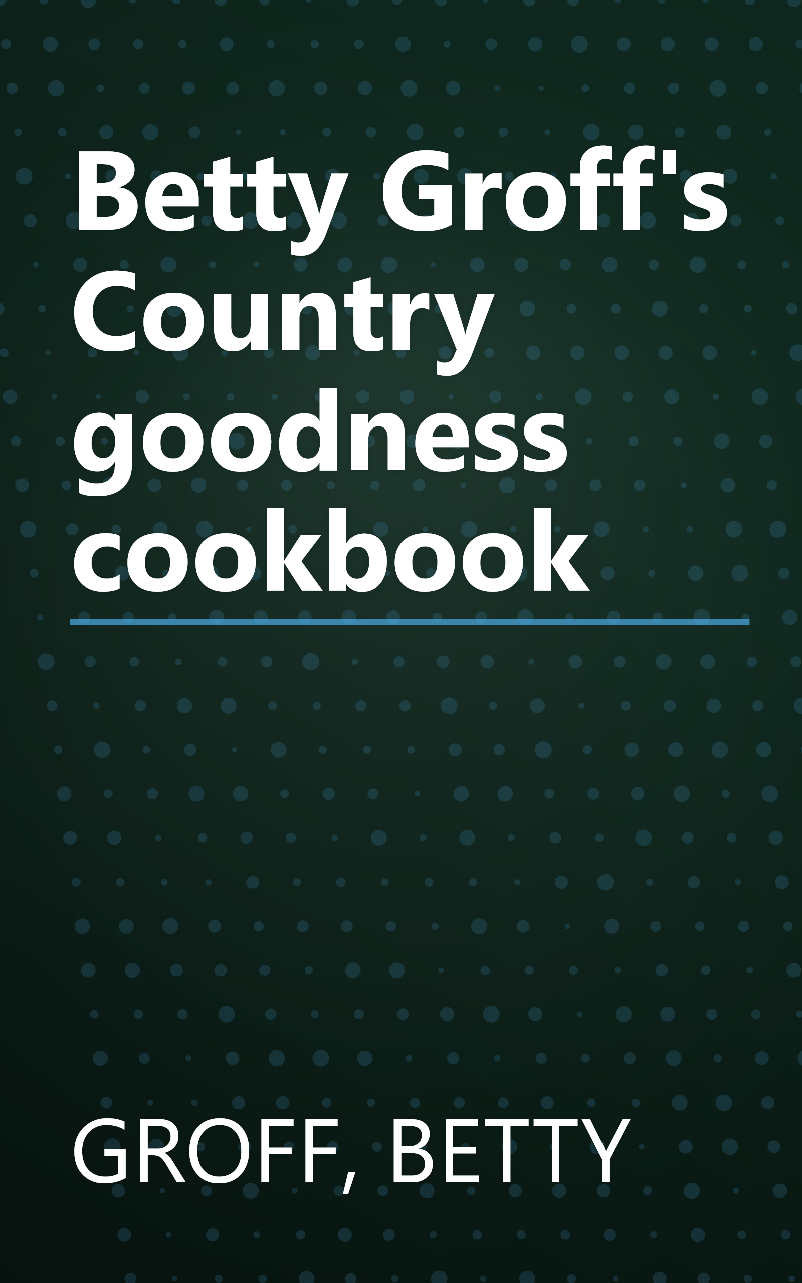 Betty Groff's Country goodness cookbook book cover