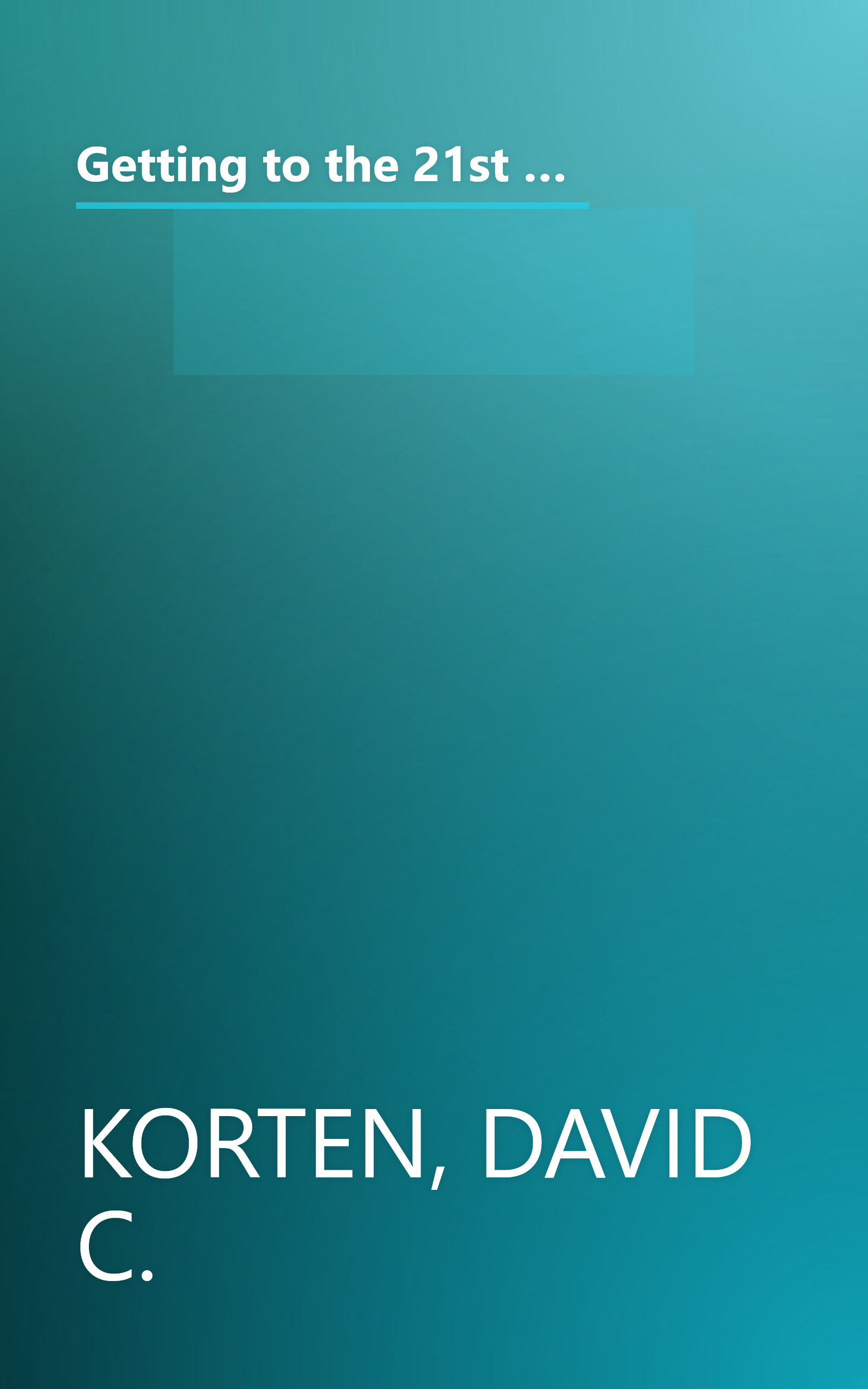 Getting to the 21st Century: Voluntary Action and the Global Agenda (Kumarian Press Library of Management for Development) book cover