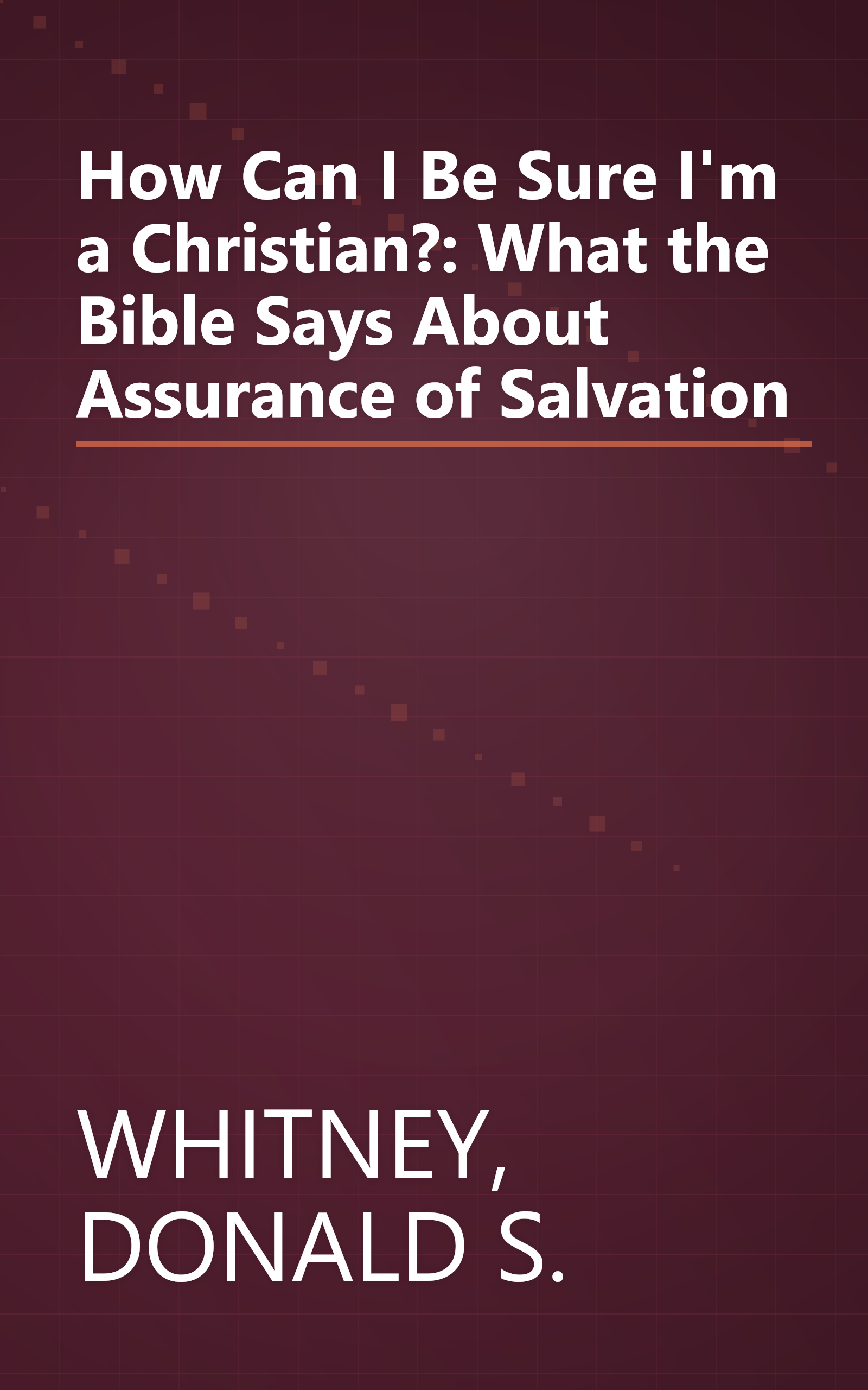 How Can I Be Sure I'm a Christian?: What the Bible Says About Assurance of Salvation book cover