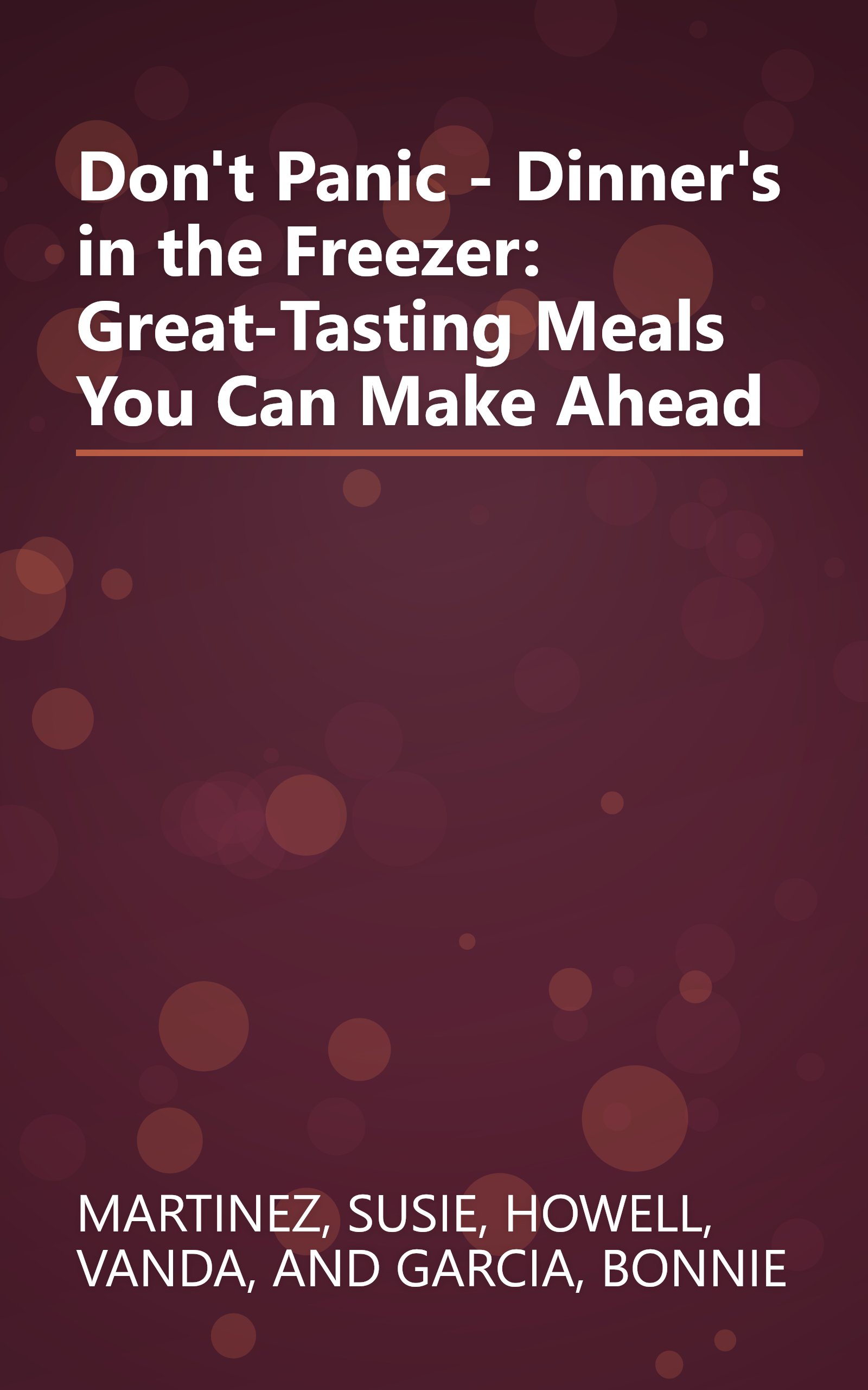 Don't Panic - Dinner's in the Freezer: Great-Tasting Meals You Can Make Ahead book cover