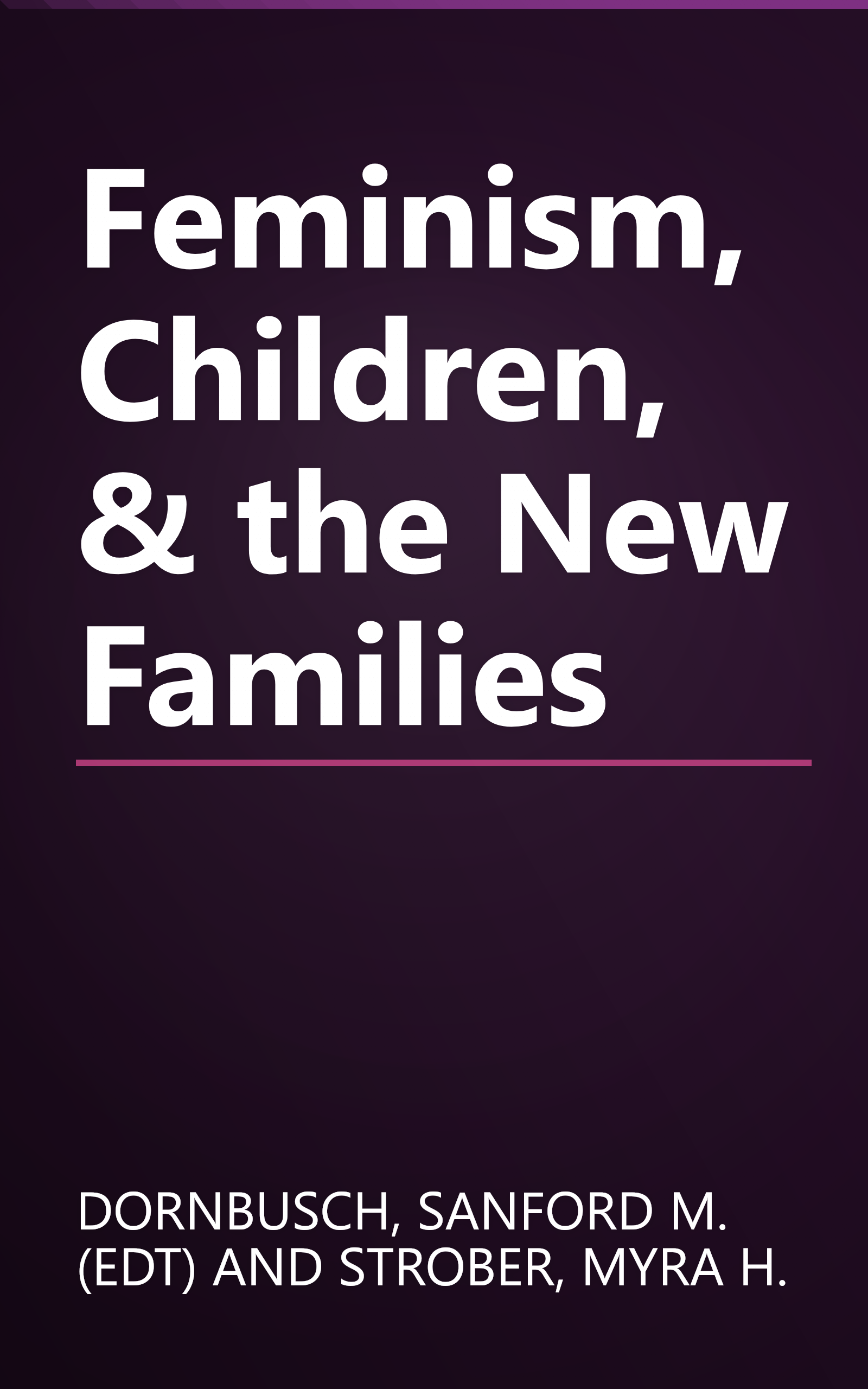 Feminism, Children, & the New Families book cover