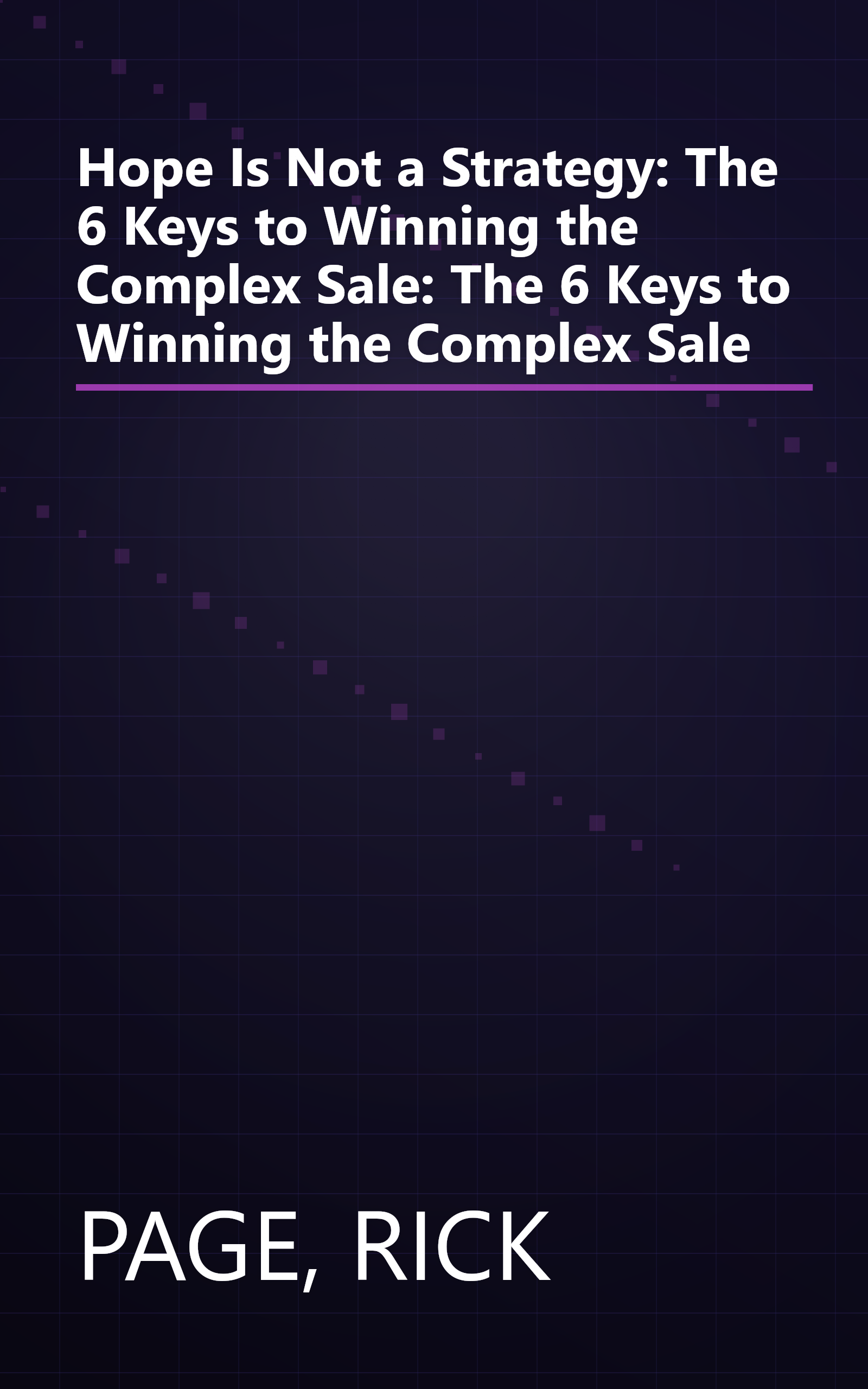 Hope Is Not a Strategy: The 6 Keys to Winning the Complex Sale: The 6 Keys to Winning the Complex Sale book cover