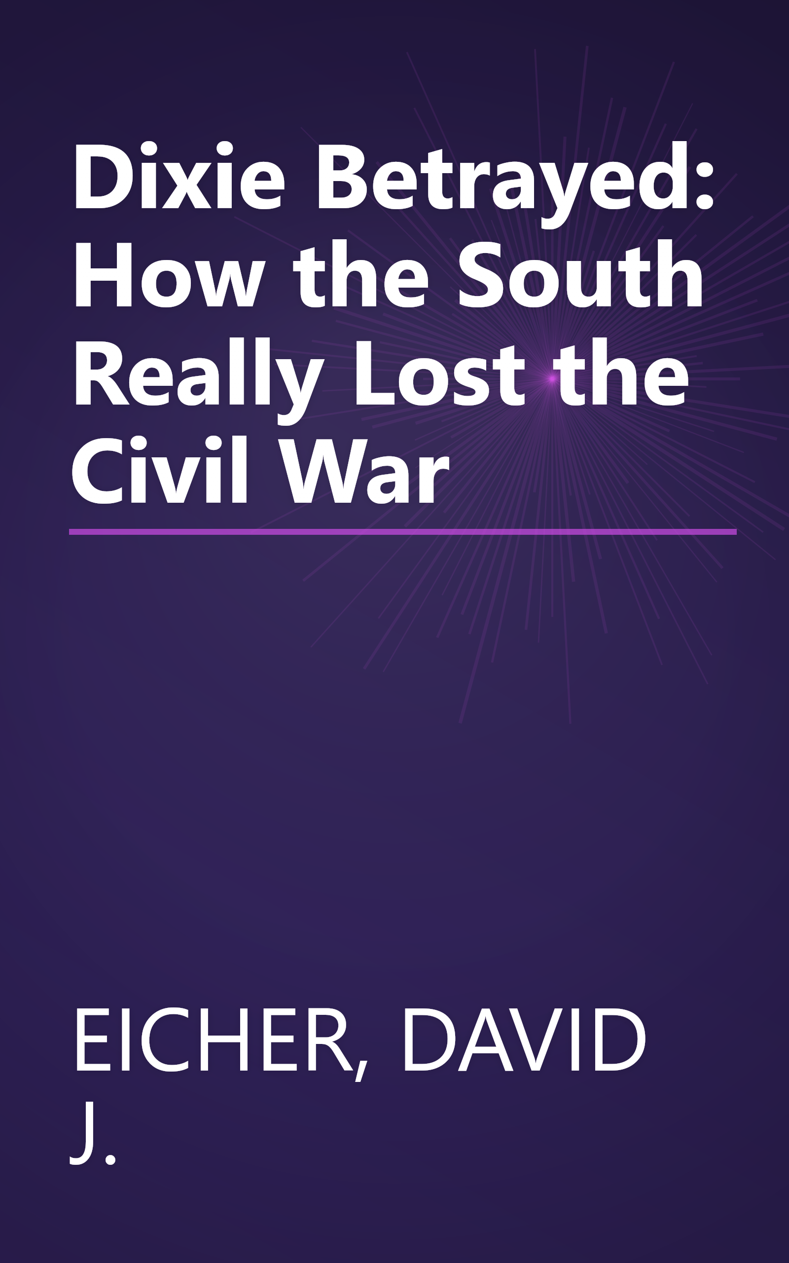 Dixie Betrayed: How the South Really Lost the Civil War book cover