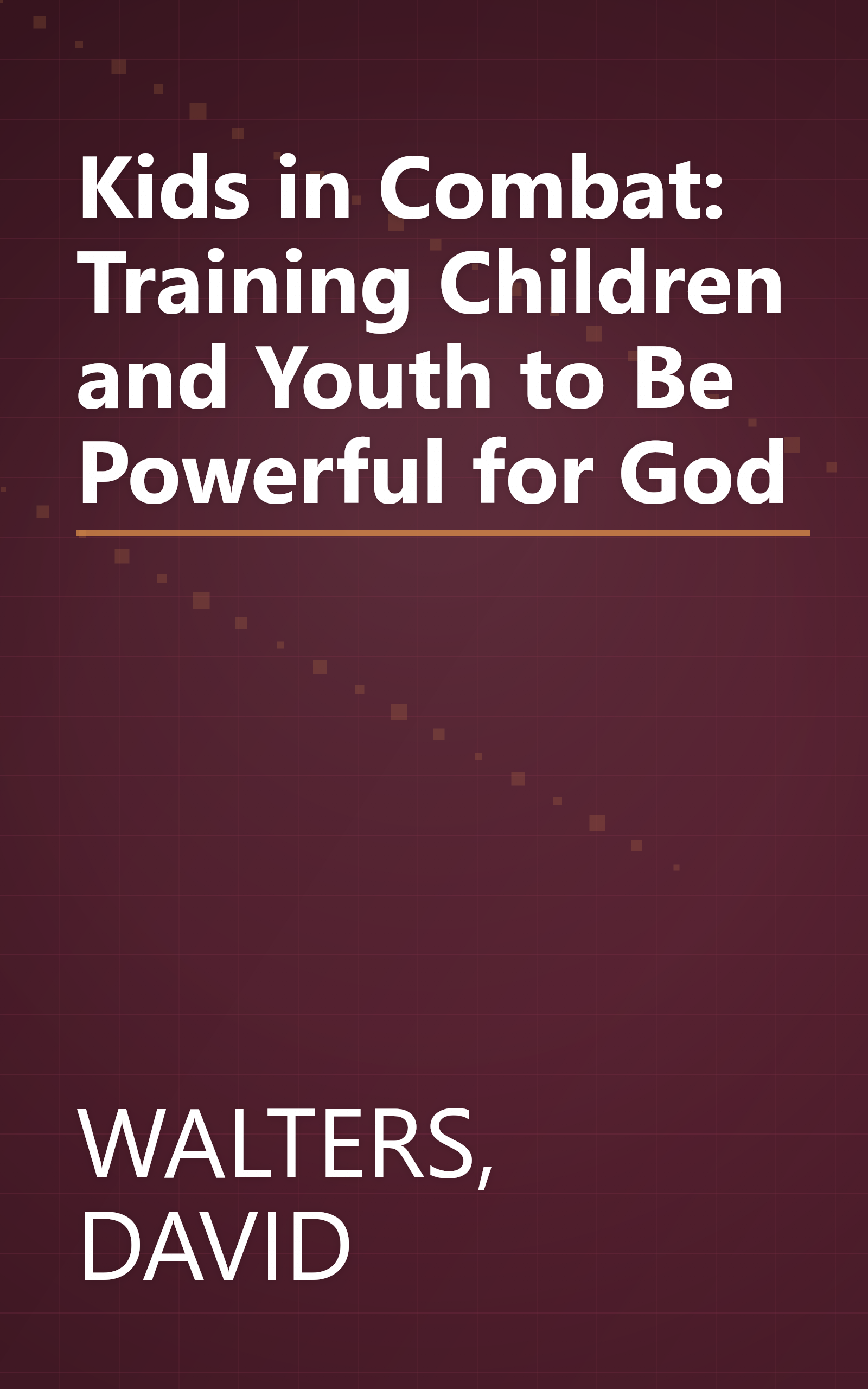 Kids in Combat: Training Children and Youth to Be Powerful for God book cover