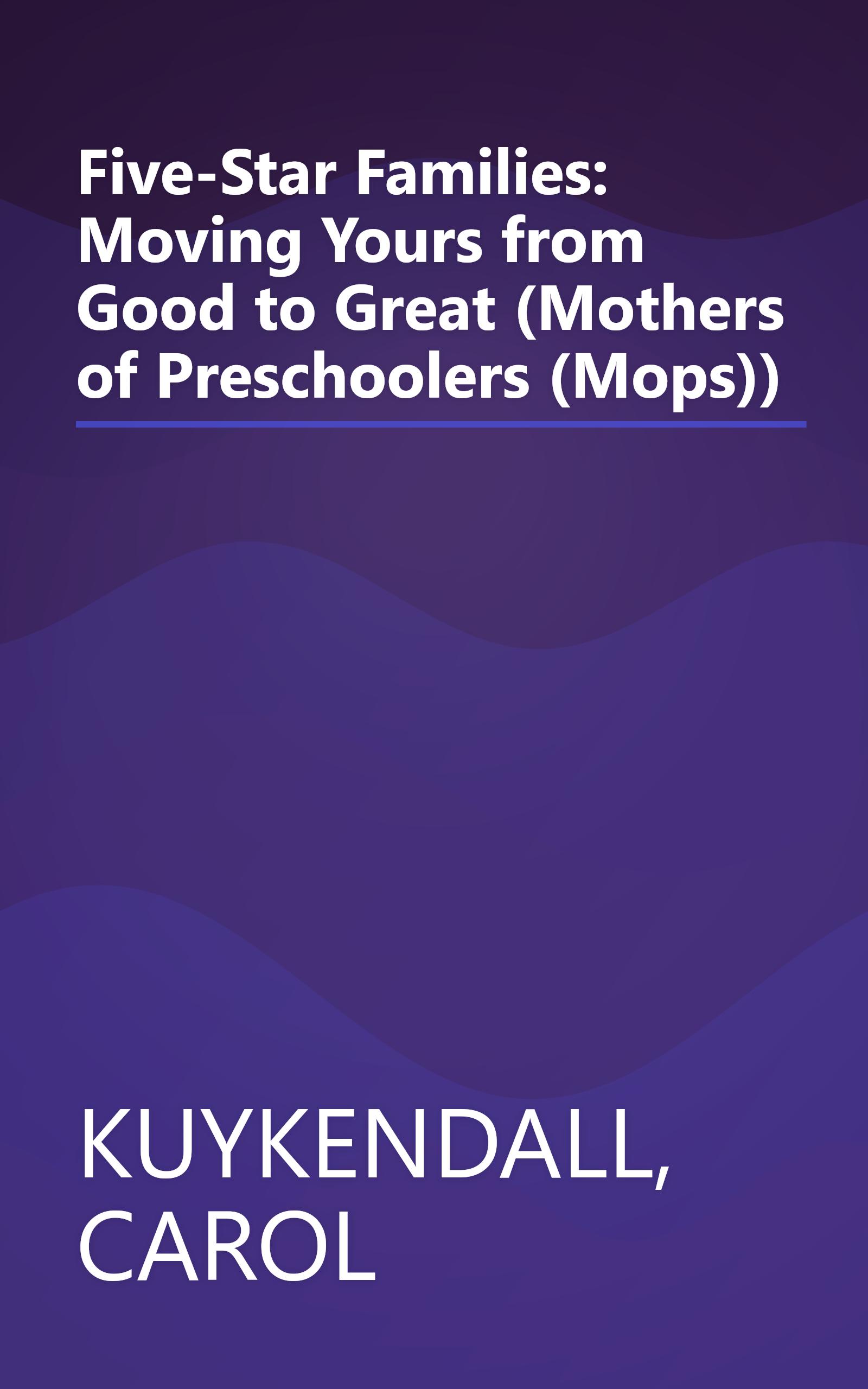 Five-Star Families: Moving Yours from Good to Great (Mothers of Preschoolers (Mops)) book cover