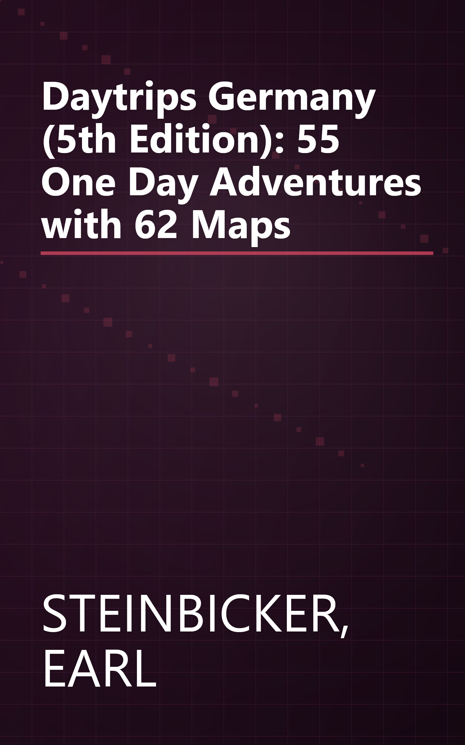 Daytrips Germany (5th Edition): 55 One Day Adventures with 62 Maps book cover