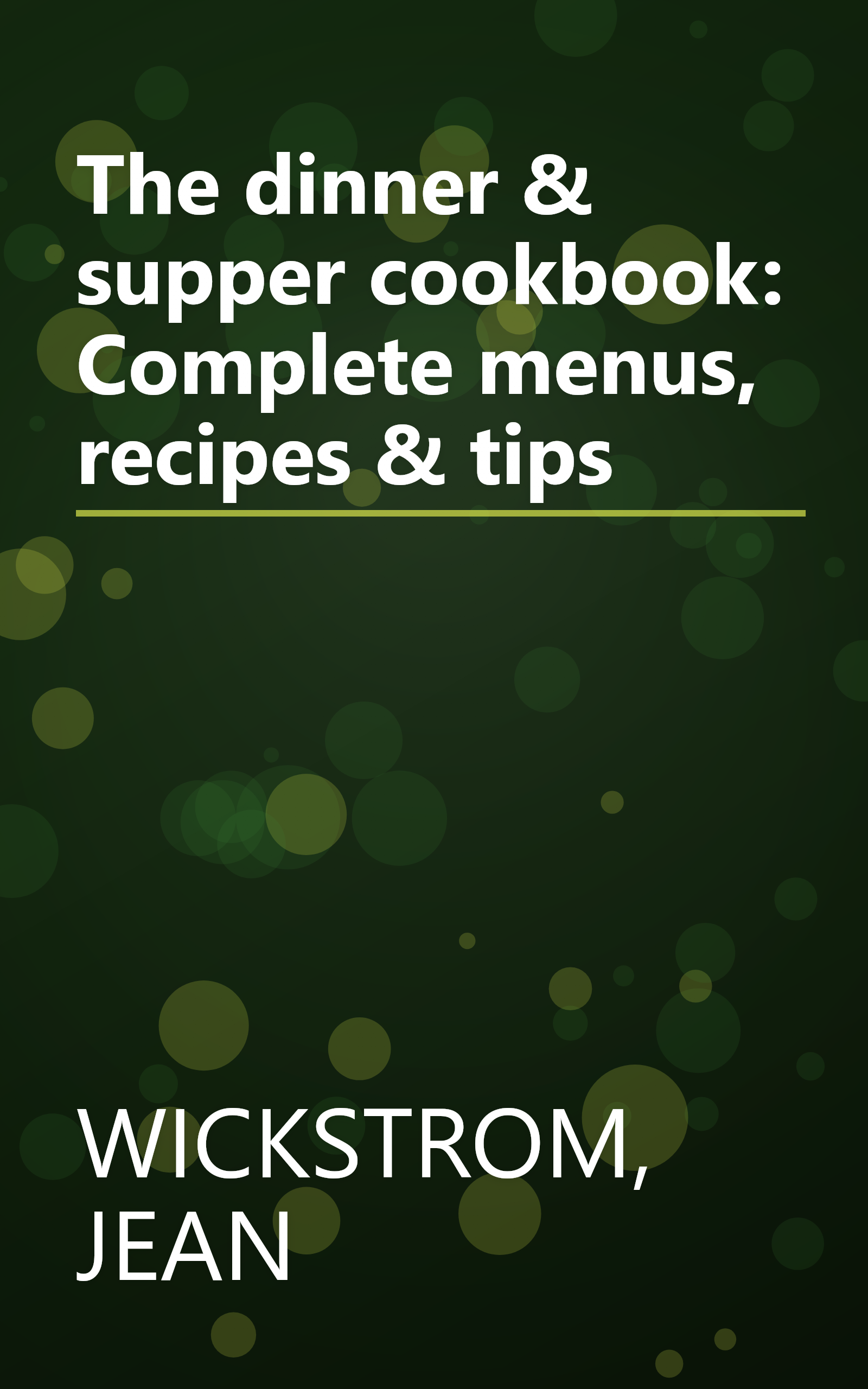 The dinner & supper cookbook: Complete menus, recipes & tips book cover