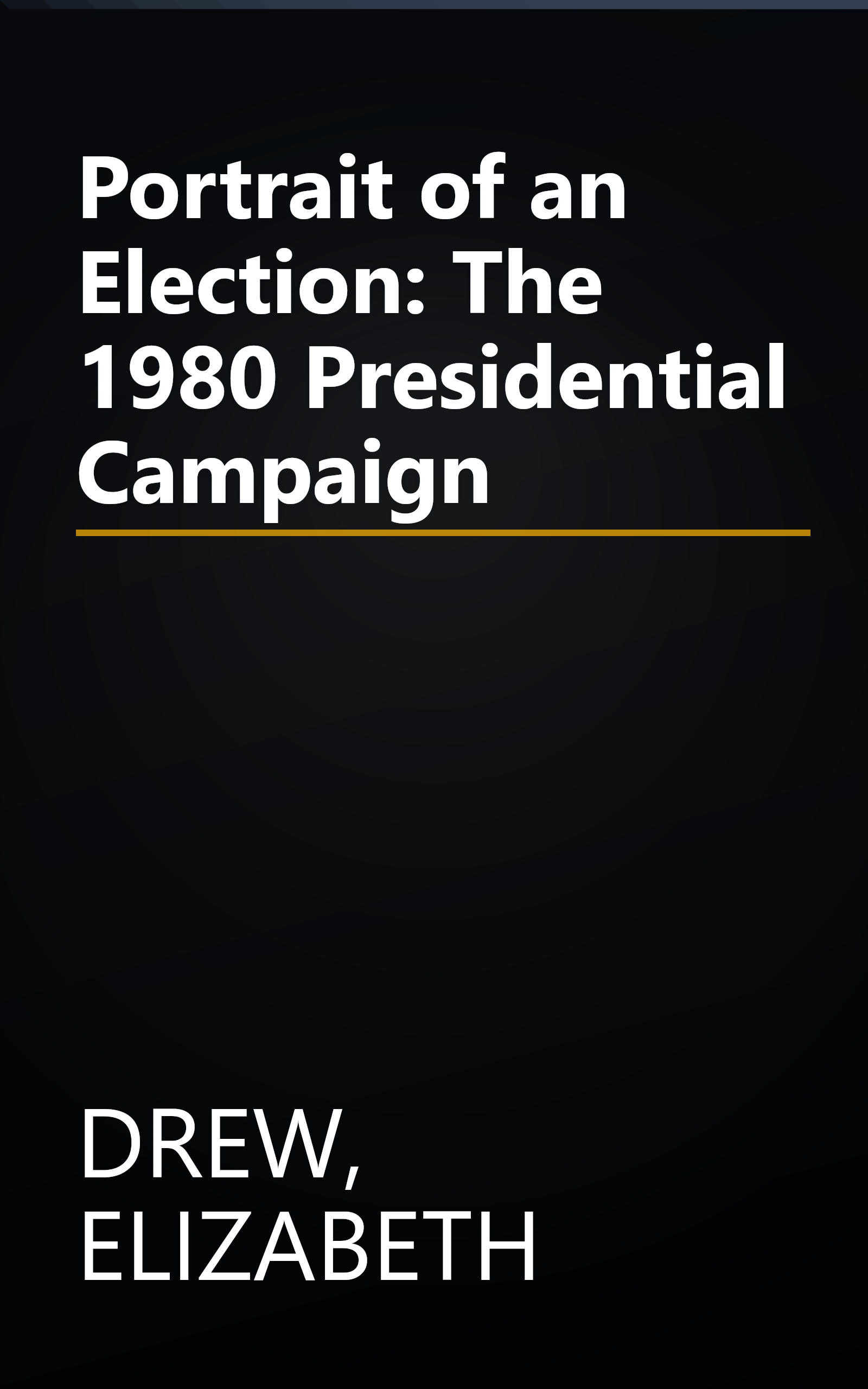 Portrait of an Election: The 1980 Presidential Campaign book cover