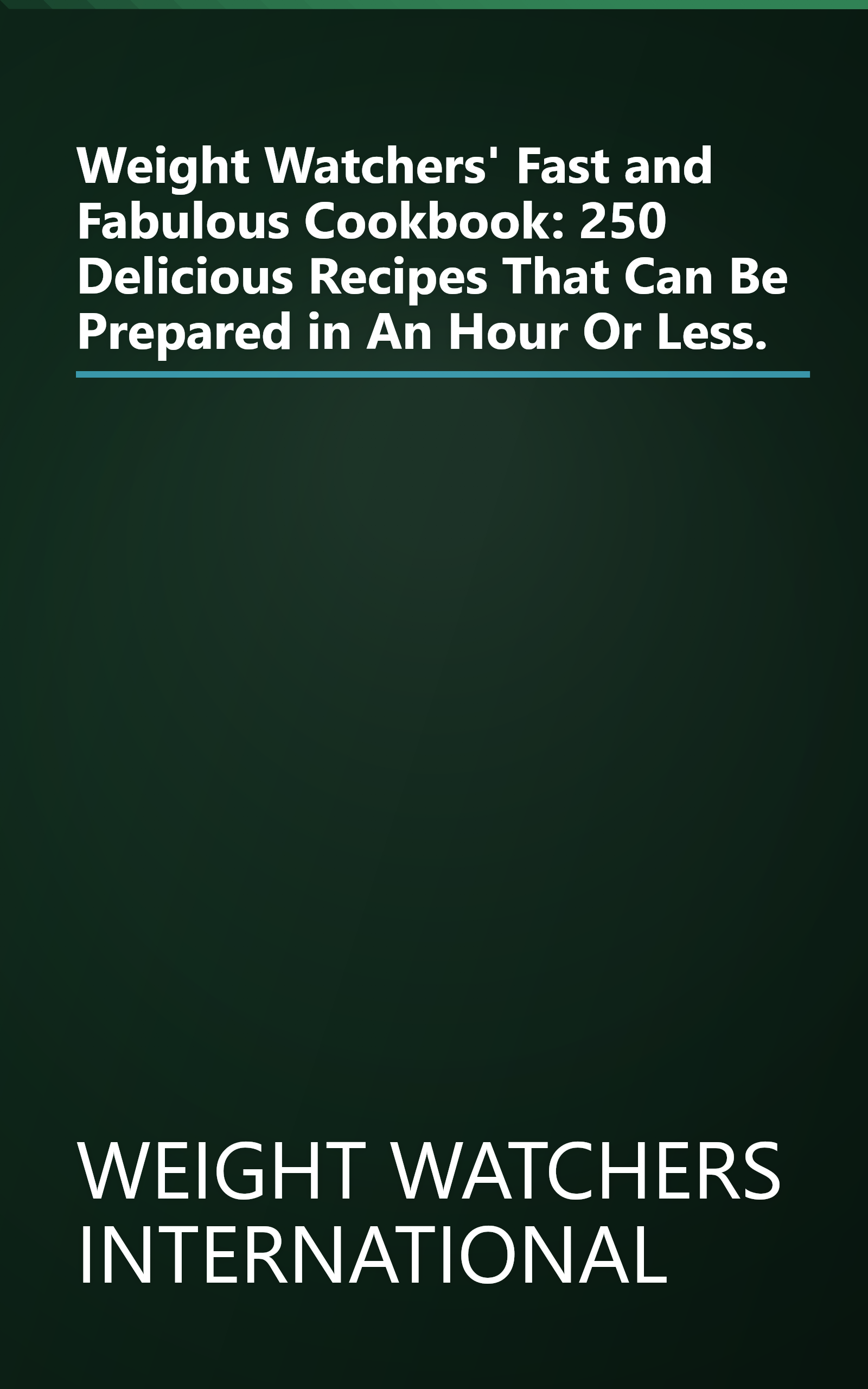 Weight Watchers' Fast and Fabulous Cookbook: 250 Delicious Recipes That Can Be Prepared in An Hour Or Less. book cover