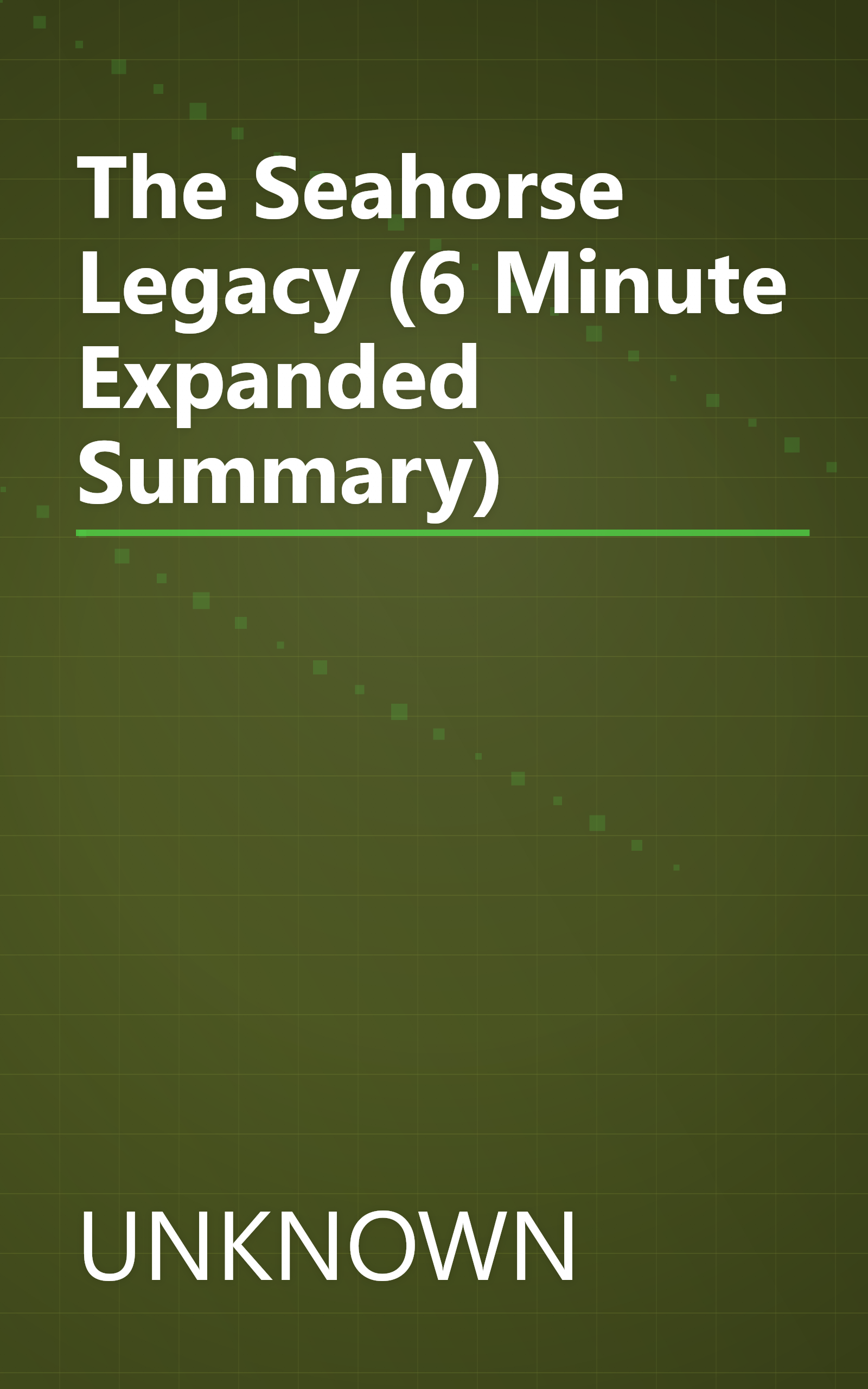 The Seahorse Legacy (6 Minute   Expanded Summary) book cover