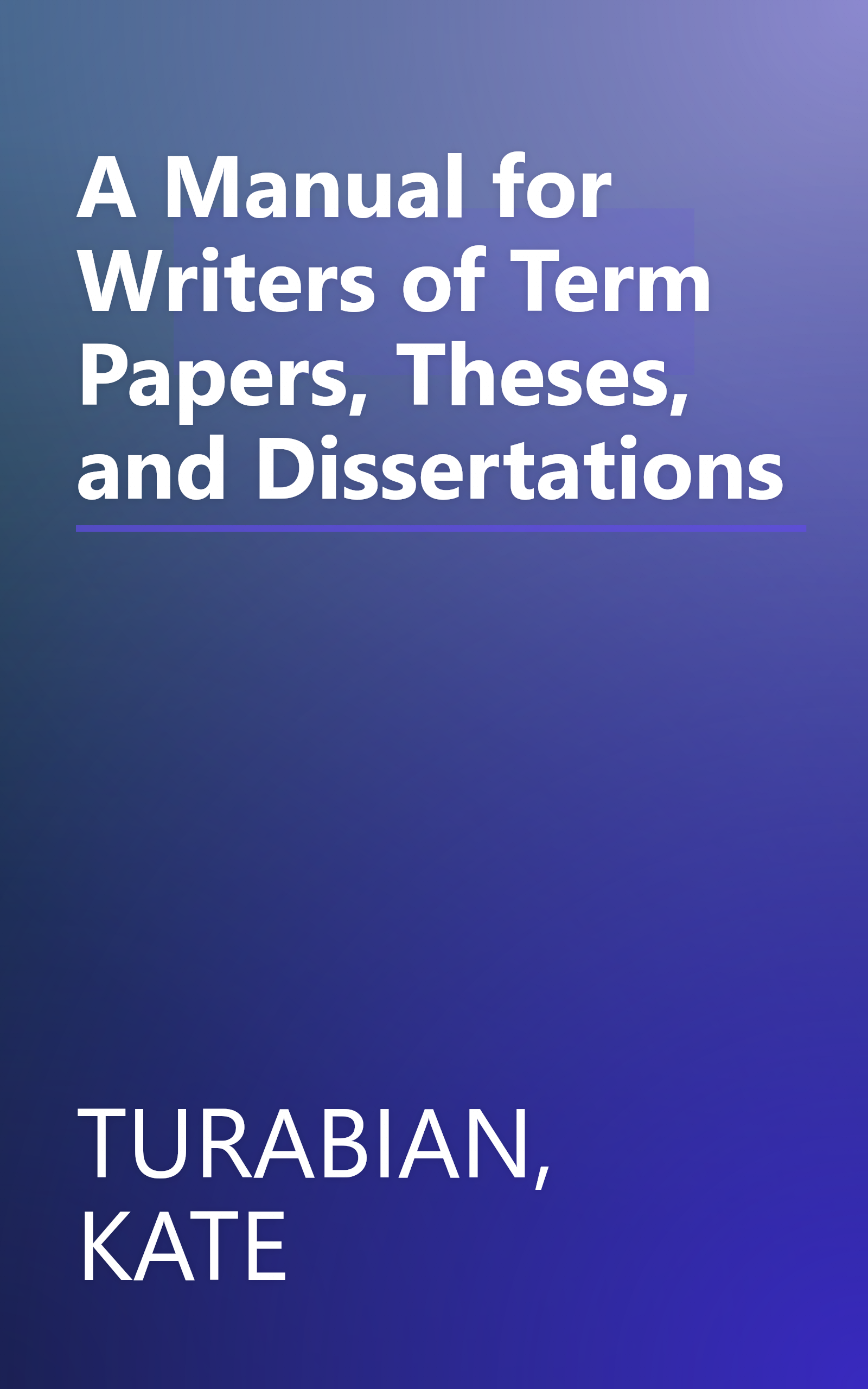 A Manual for Writers of Term Papers, Theses, and Dissertations book cover