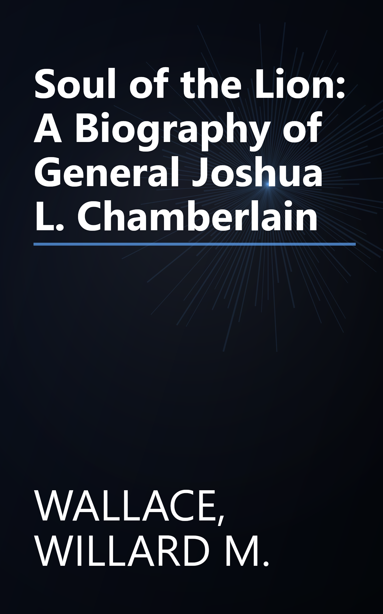 Soul of the Lion: A Biography of General Joshua L. Chamberlain book cover