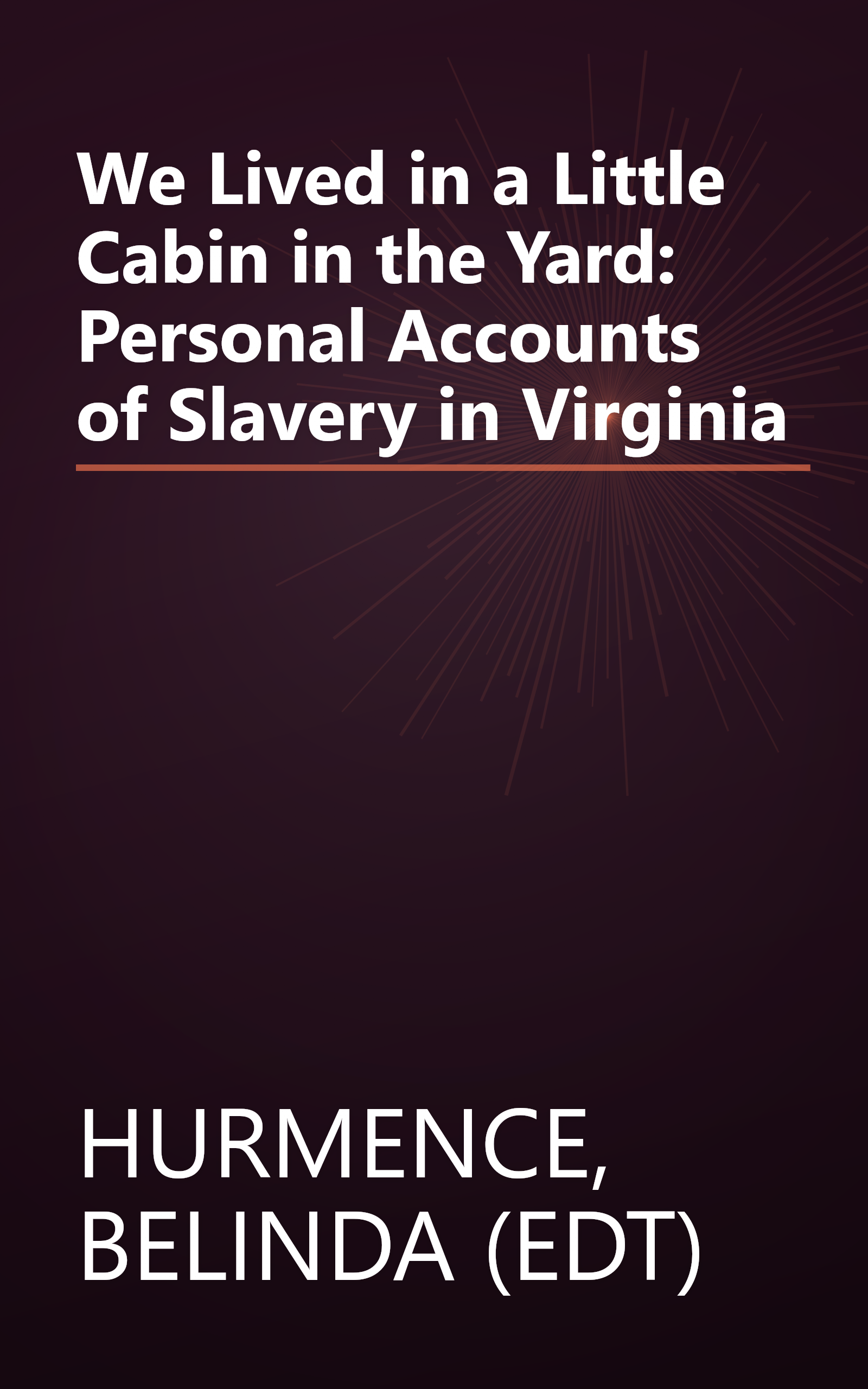 We Lived in a Little Cabin in the Yard: Personal Accounts of Slavery in Virginia book cover
