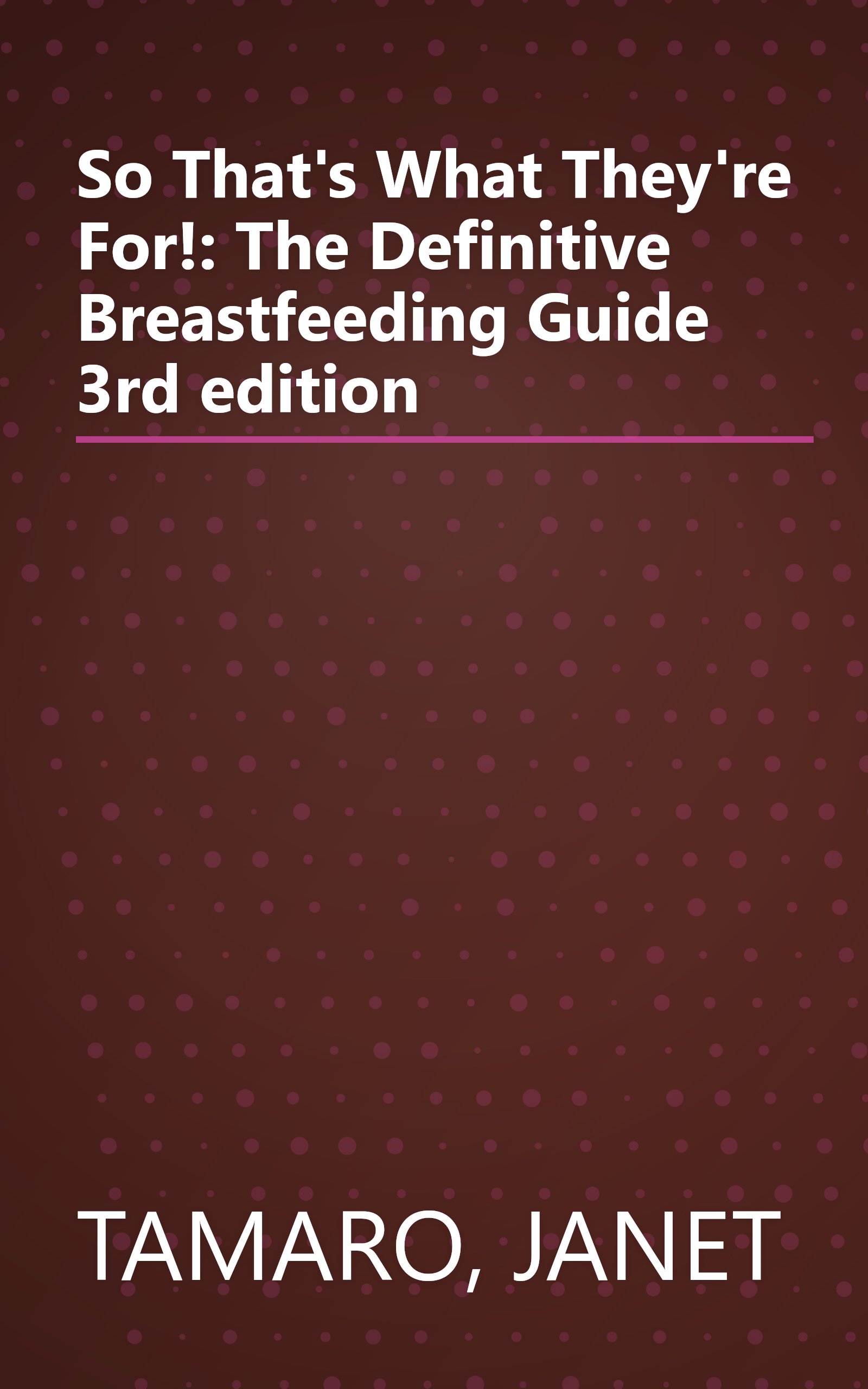 So That's What They're For!: The Definitive Breastfeeding Guide 3rd edition book cover