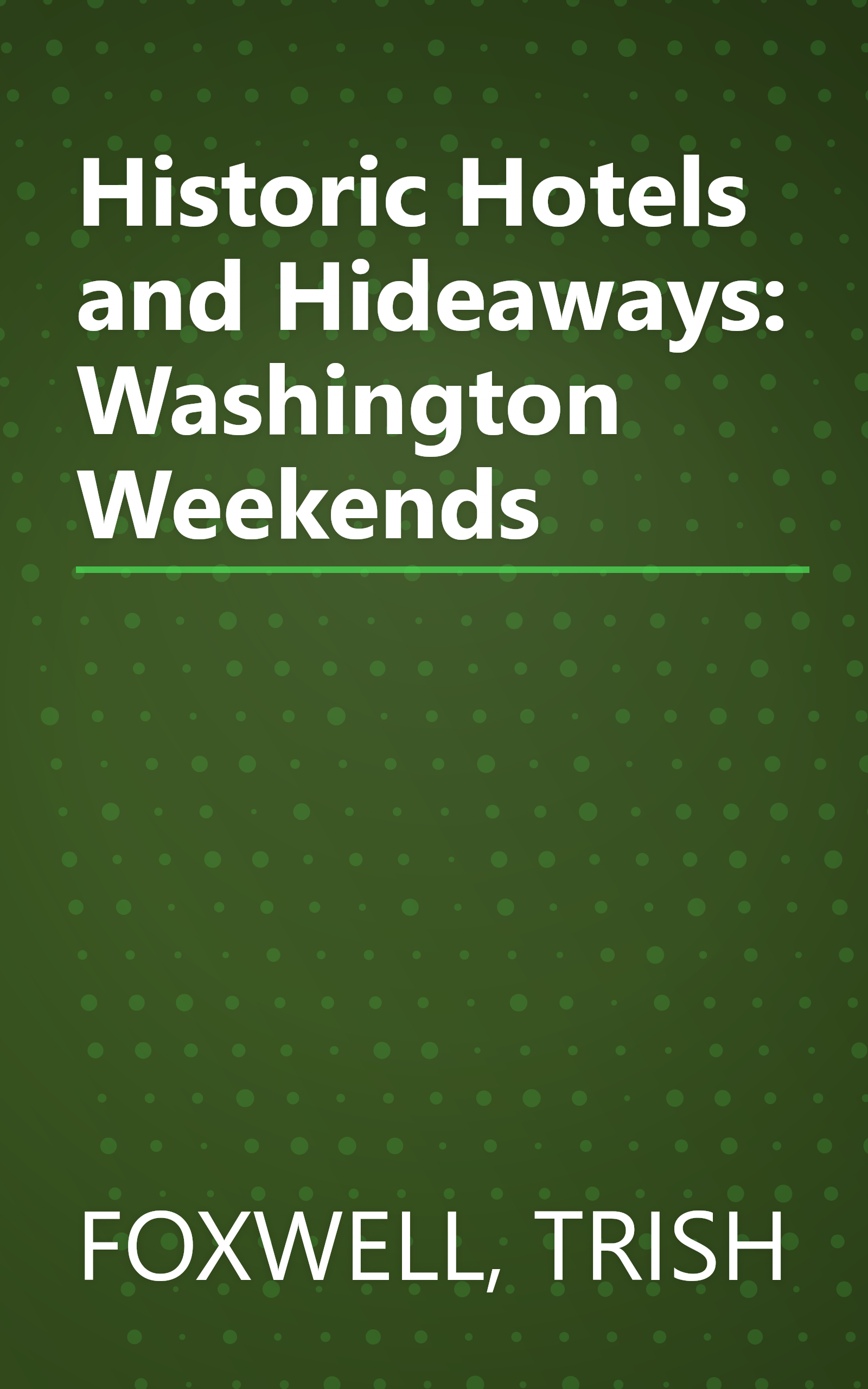 Historic Hotels and Hideaways: Washington Weekends book cover
