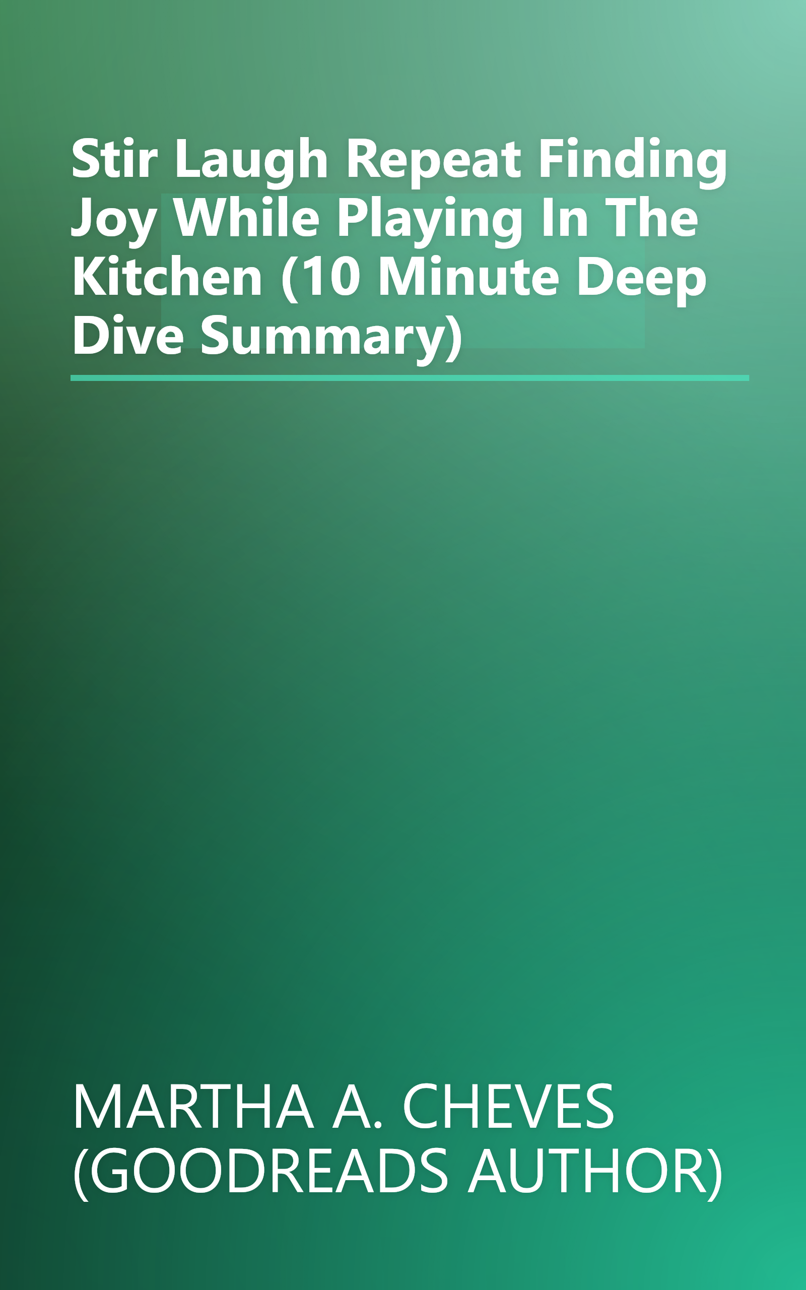 Stir  Laugh  Repeat  Finding Joy While Playing In The Kitchen (10 Minute   Deep Dive Summary) book cover
