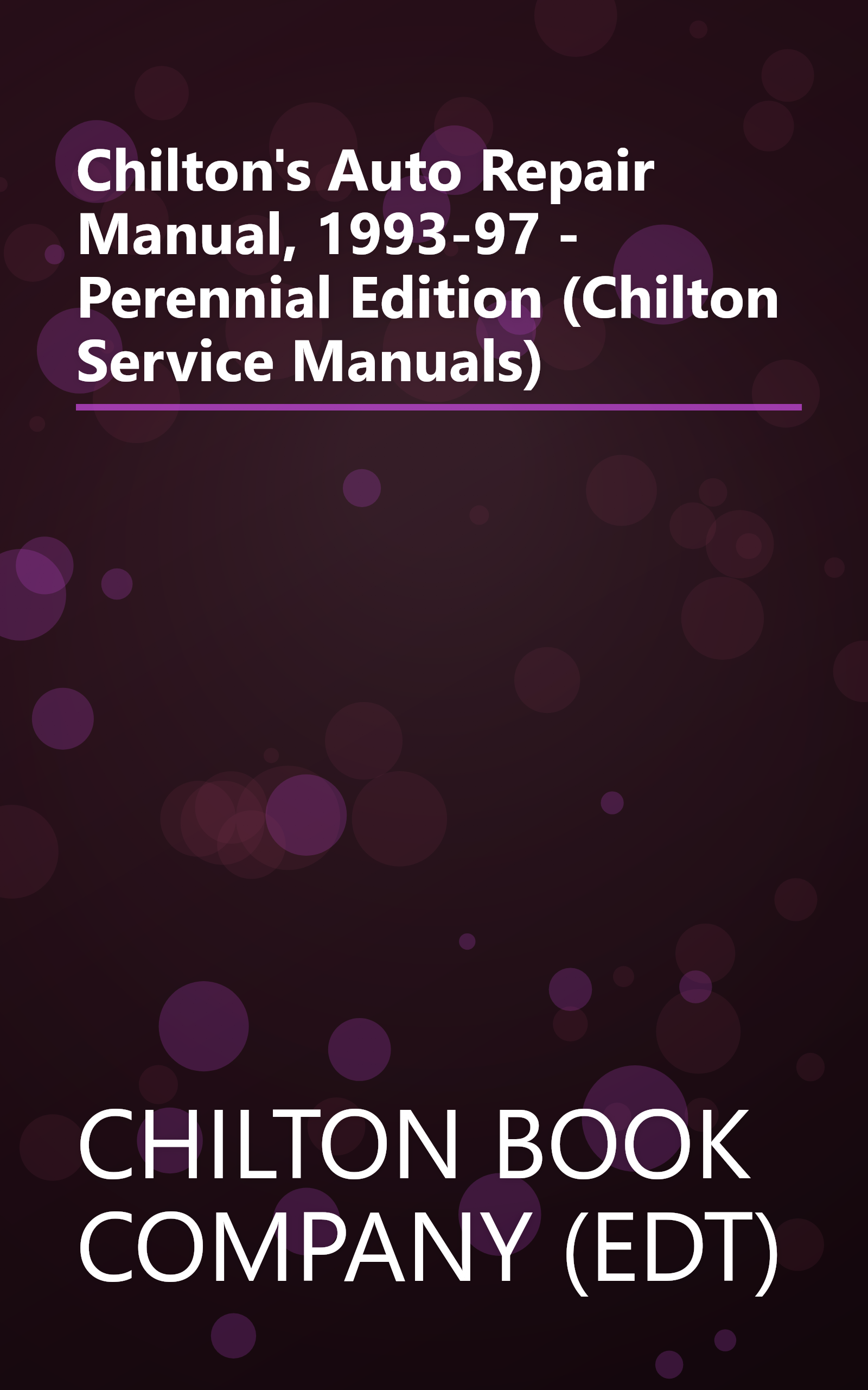 Chilton's Auto Repair Manual, 1993-97 - Perennial Edition (Chilton Service Manuals) book cover