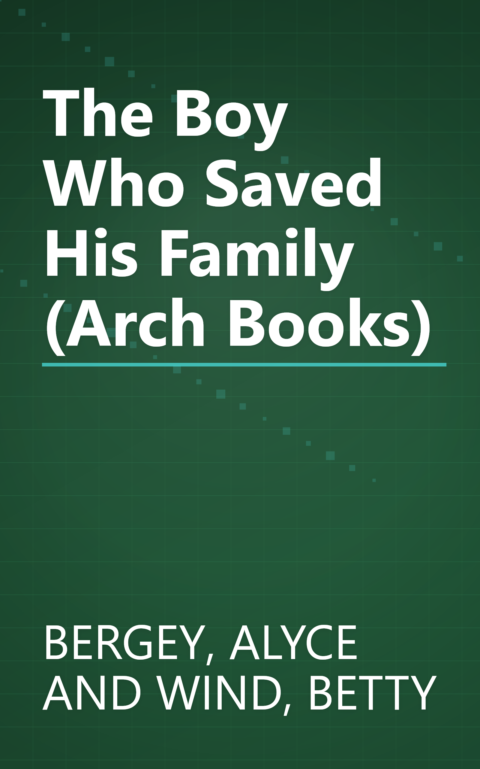 The Boy Who Saved His Family (Arch Books) book cover