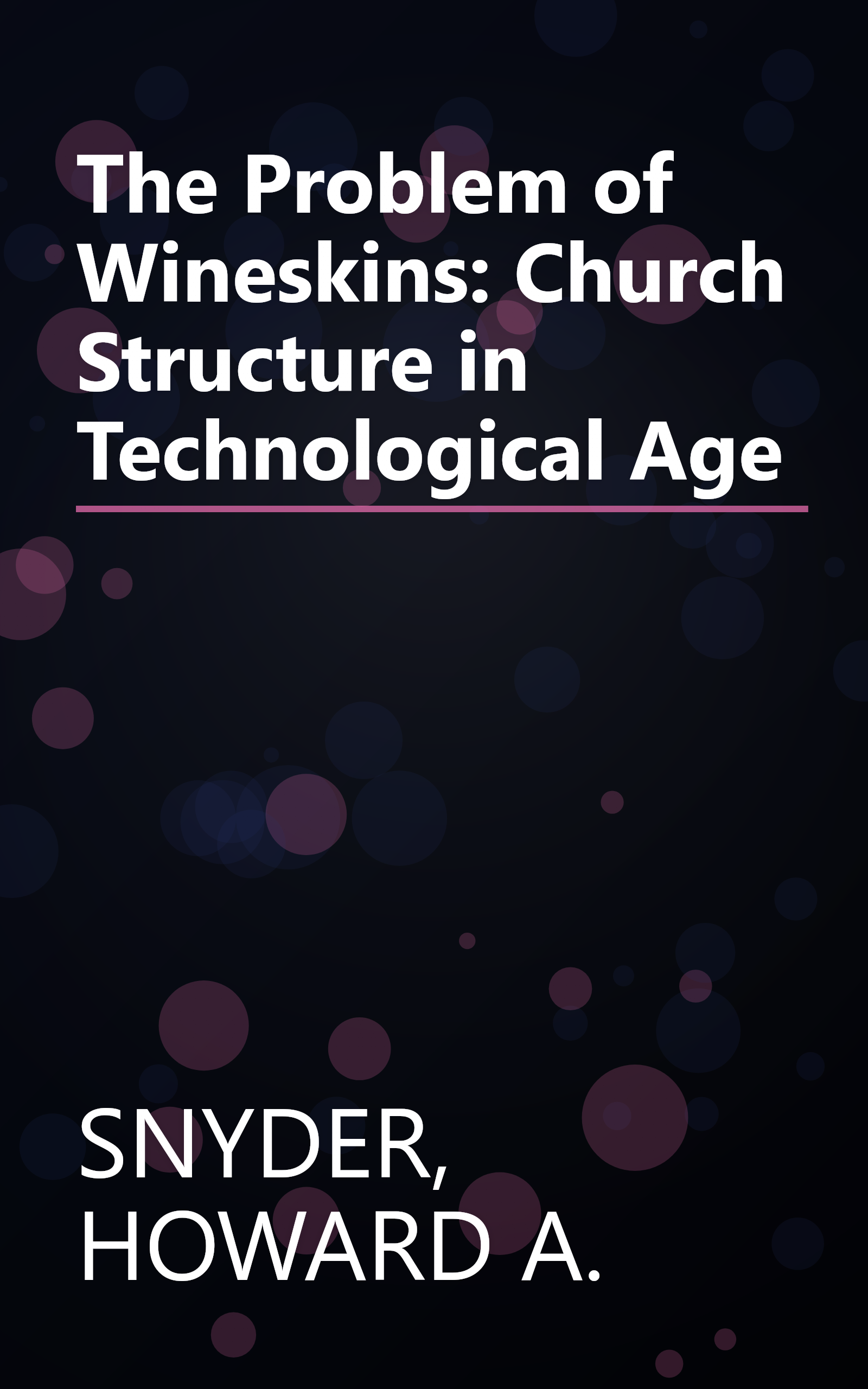 The Problem of Wineskins: Church Structure in Technological Age book cover