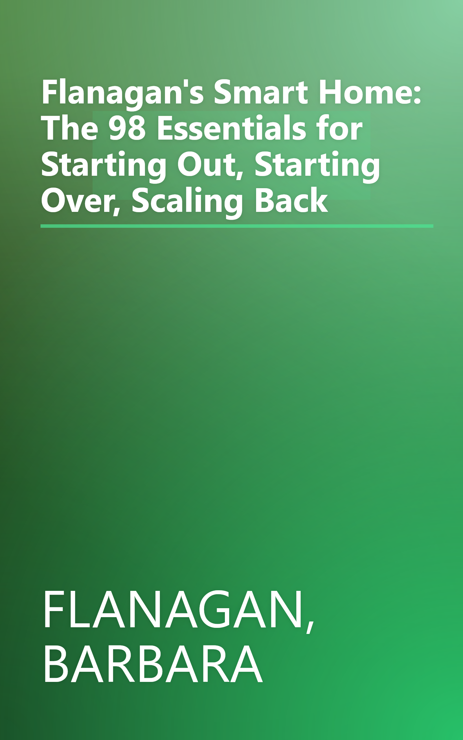 Flanagan's Smart Home: The 98 Essentials for Starting Out, Starting Over, Scaling Back book cover