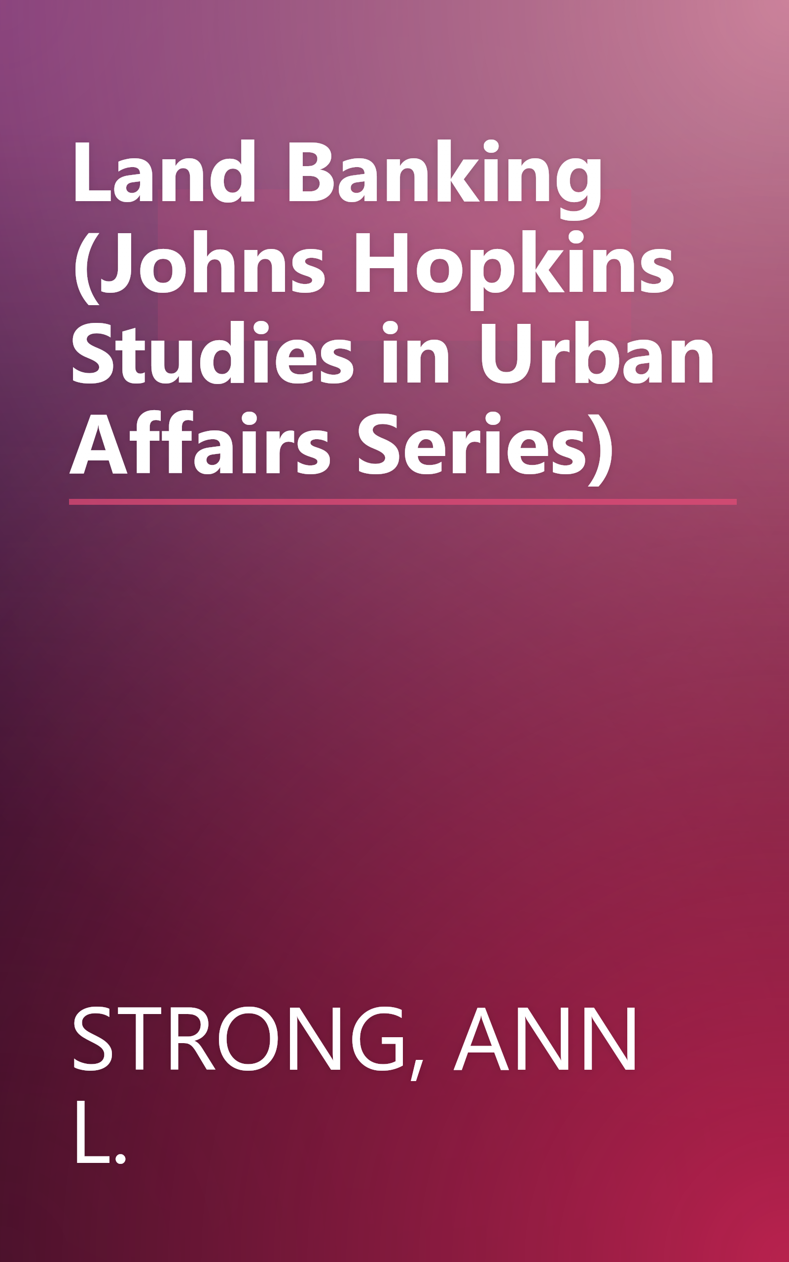 Land Banking (Johns Hopkins Studies in Urban Affairs Series) book cover