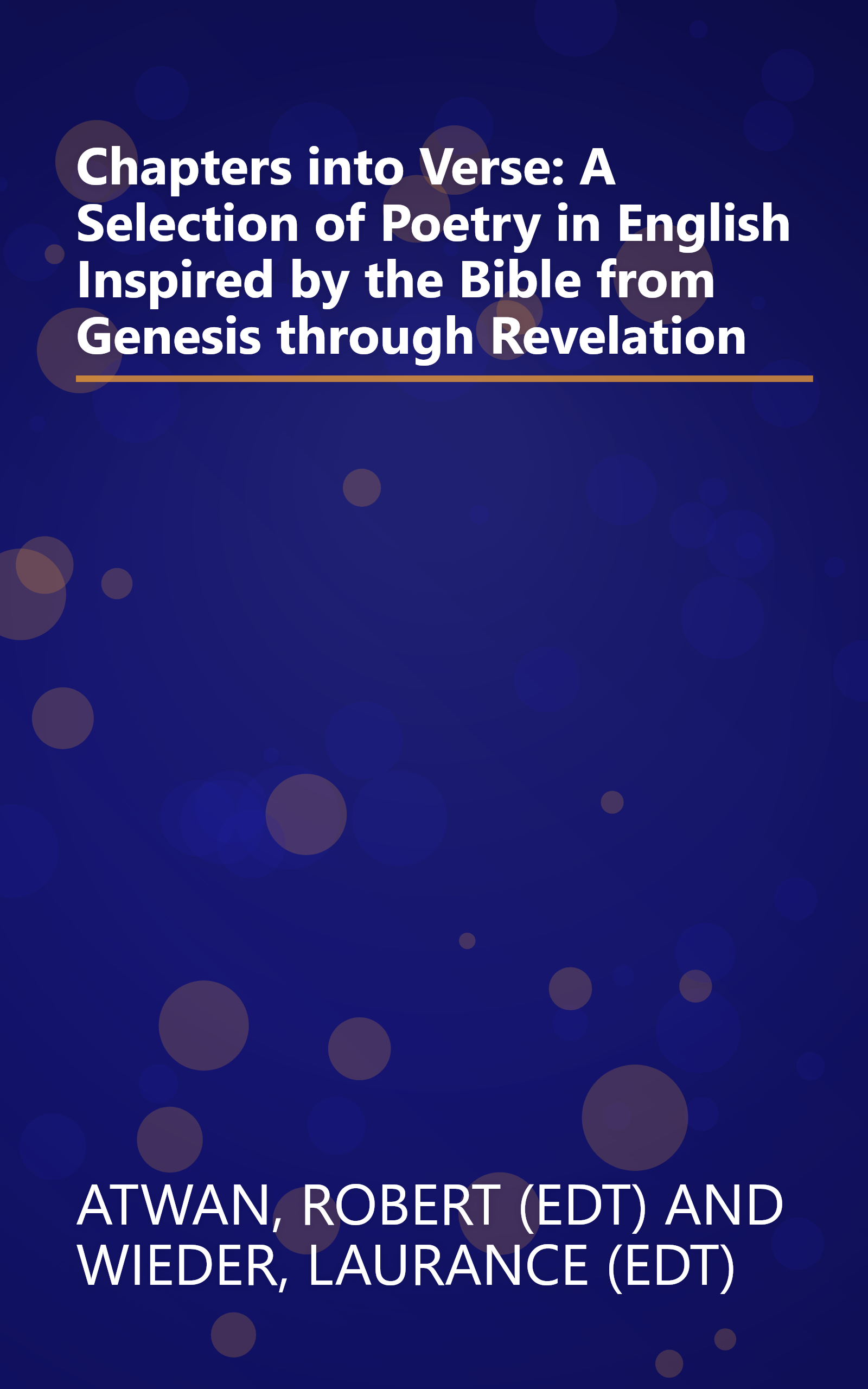 Chapters into Verse: A Selection of Poetry in English Inspired by the Bible from Genesis through Revelation book cover