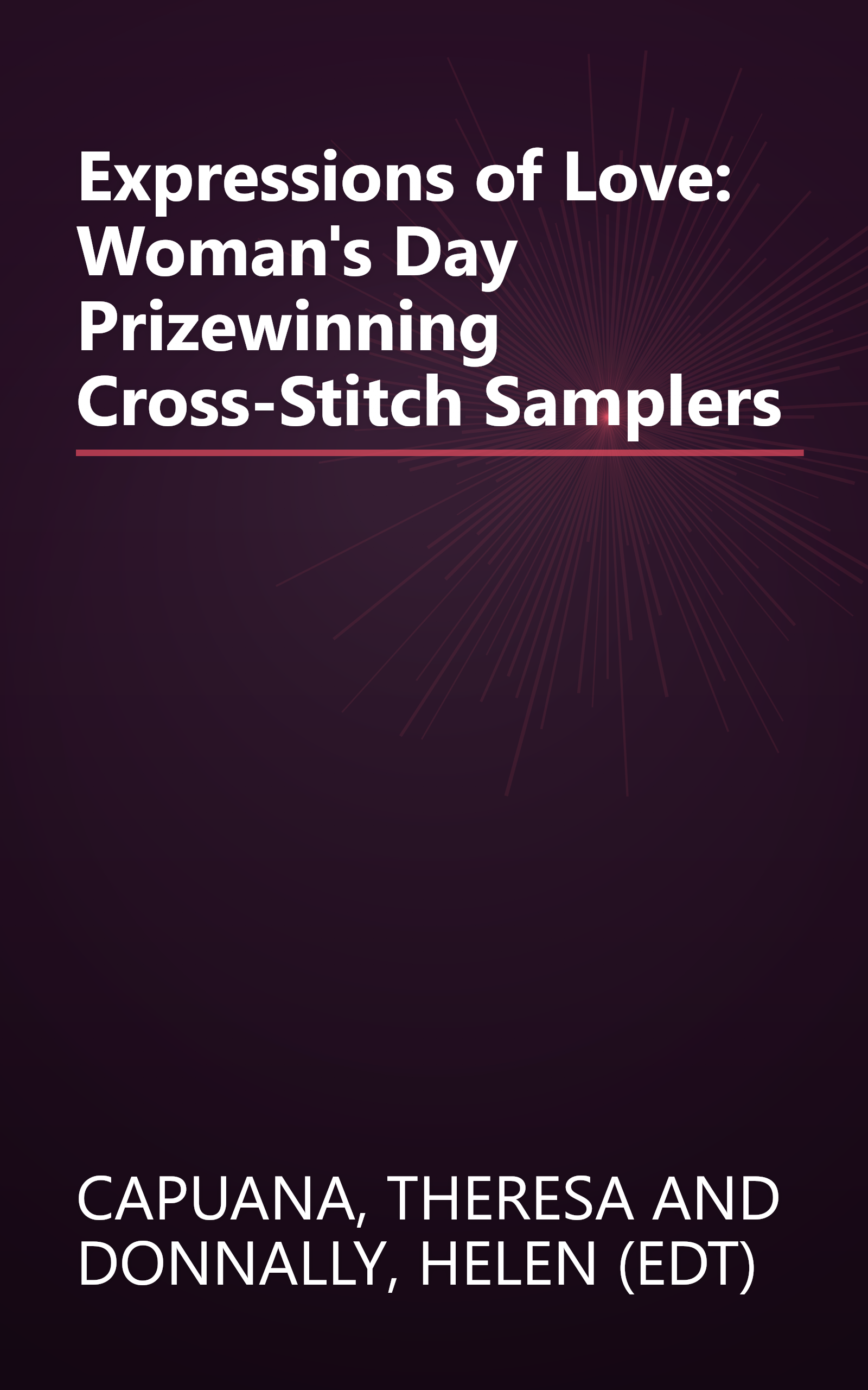 Expressions of Love: Woman's Day Prizewinning Cross-Stitch Samplers book cover