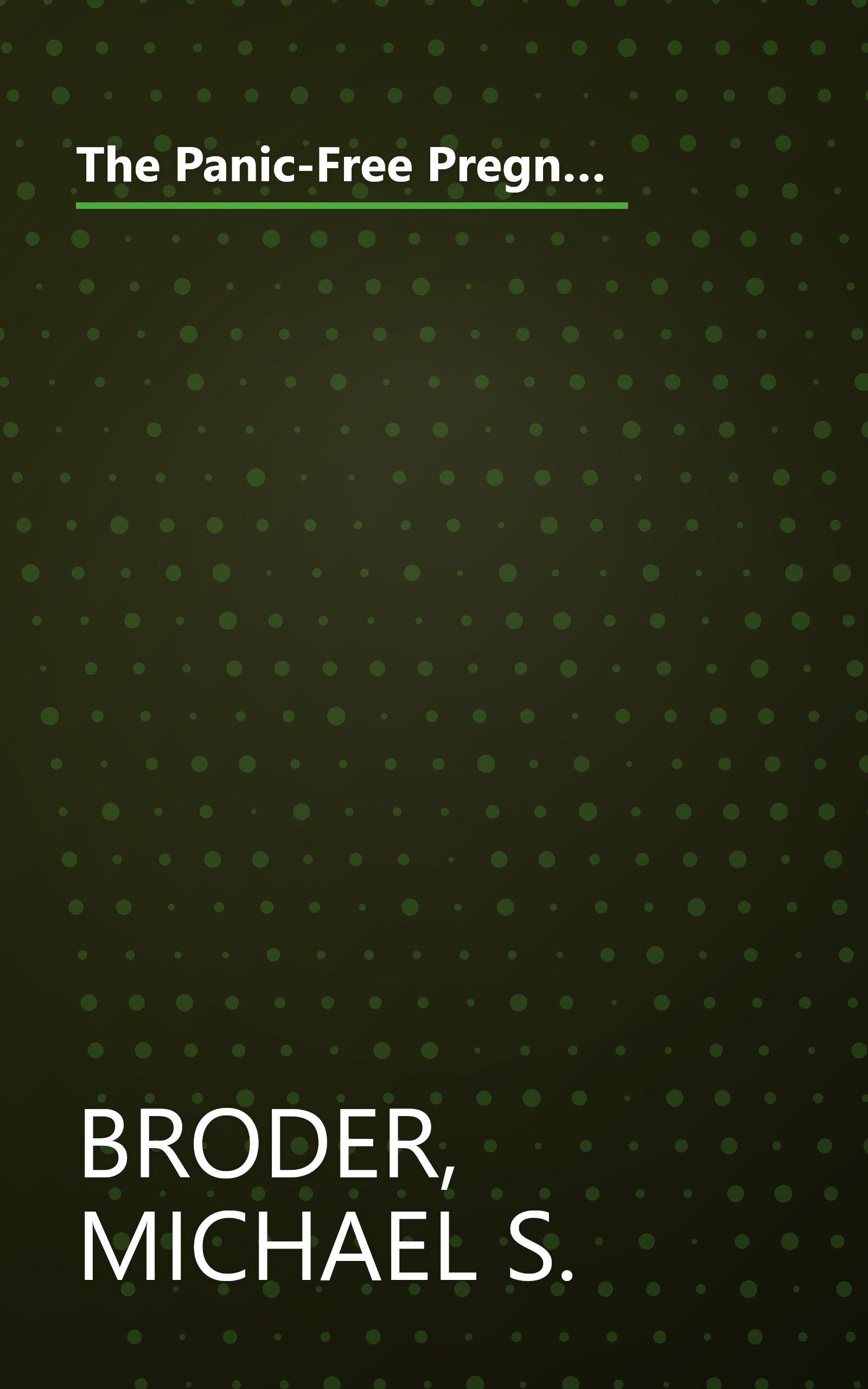 The Panic-Free Pregnancy: An OB-GYN Separates Fact from Fiction on Food, Exercise, Travel, Pets, Coffee, Medications, and Concerns You Have When You Are Expecting book cover