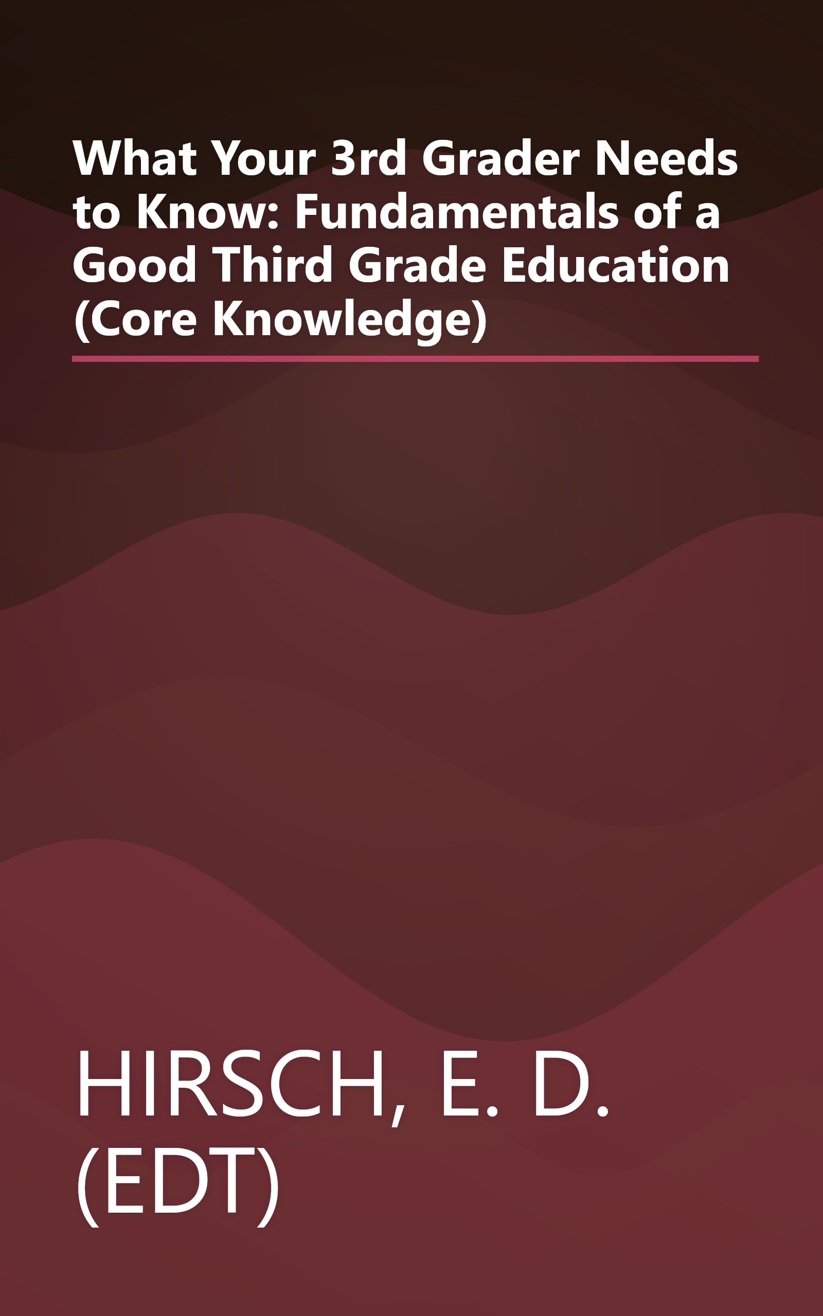 What Your 3rd Grader Needs to Know: Fundamentals of a Good Third Grade Education (Core Knowledge) book cover