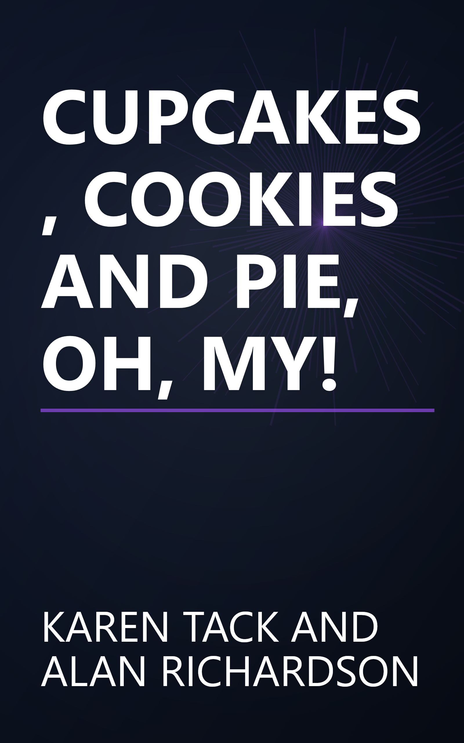 CUPCAKES, COOKIES AND PIE, OH, MY! book cover