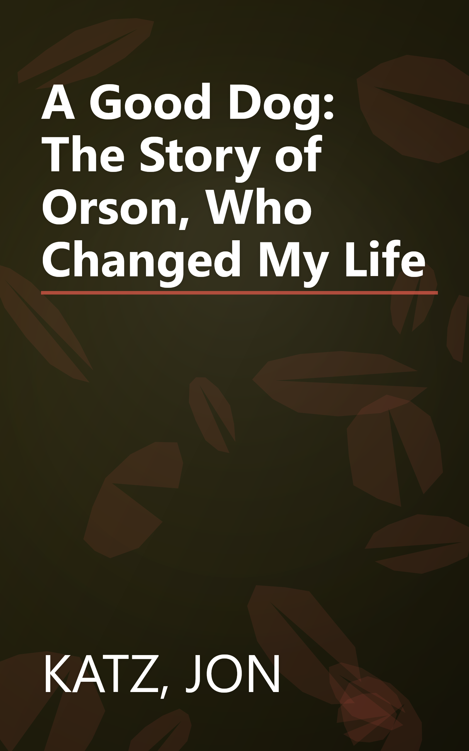 A Good Dog: The Story of Orson, Who Changed My Life book cover