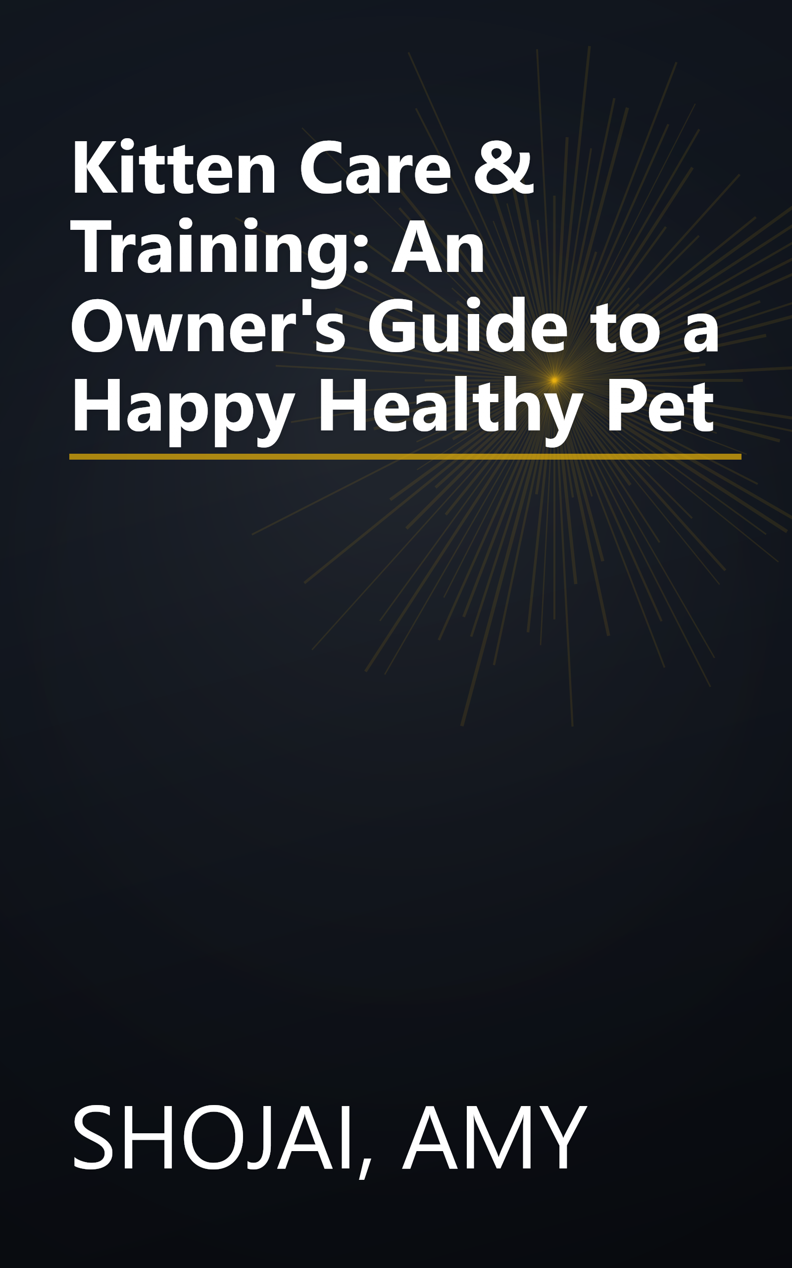 Kitten Care & Training: An Owner's Guide to a Happy Healthy Pet book cover