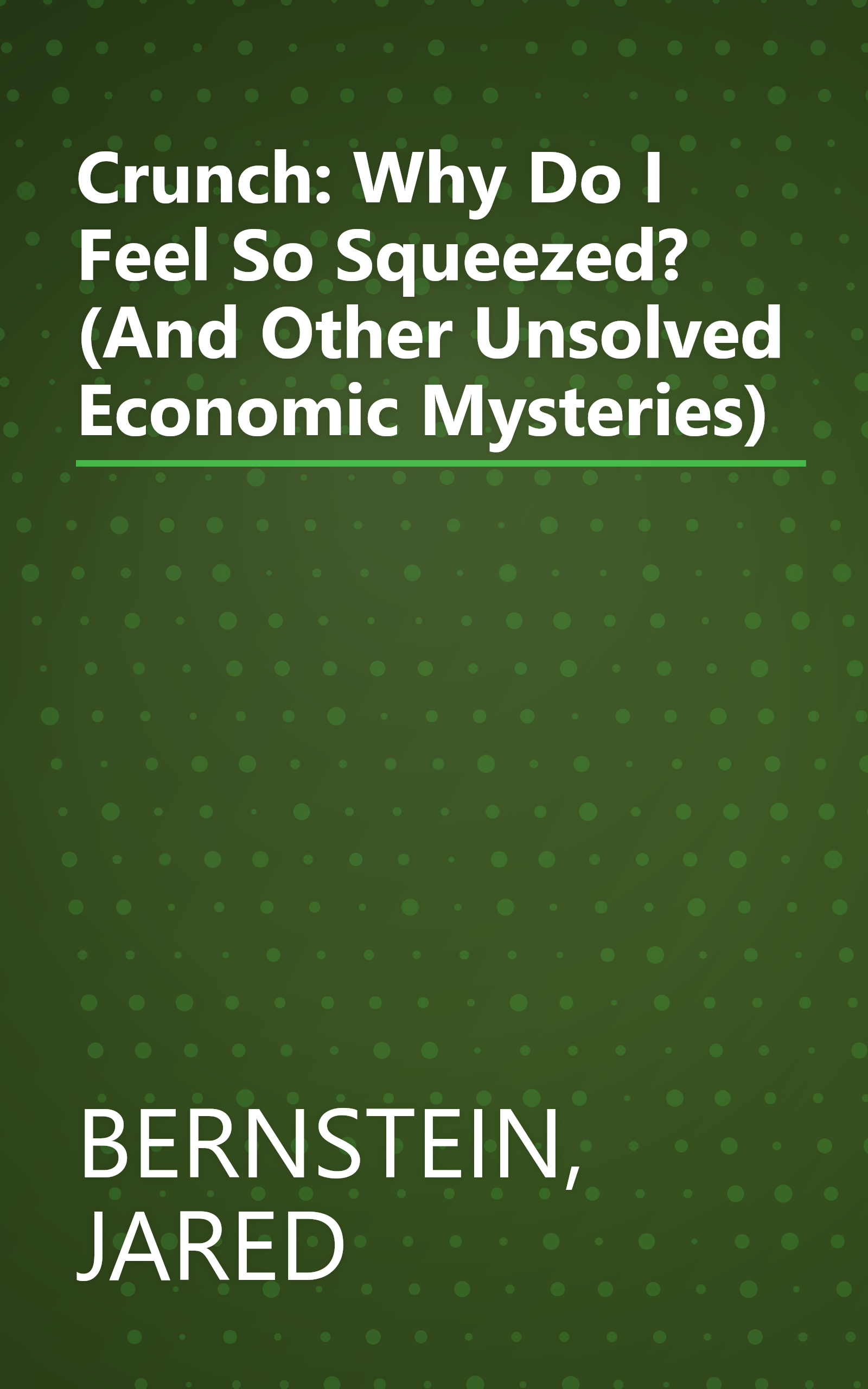 Crunch: Why Do I Feel So Squeezed? (And Other Unsolved Economic Mysteries) book cover