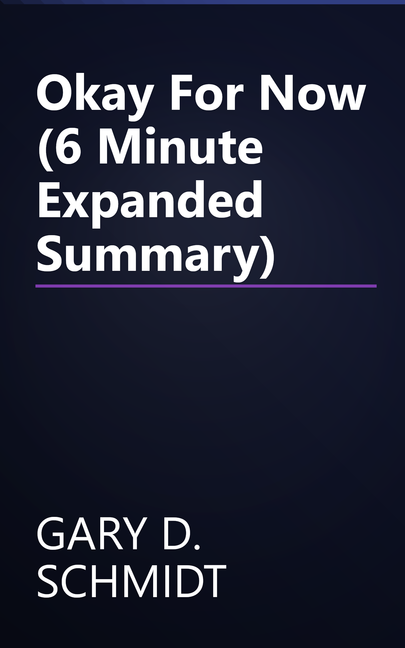 Okay For Now (6 Minute   Expanded Summary) book cover