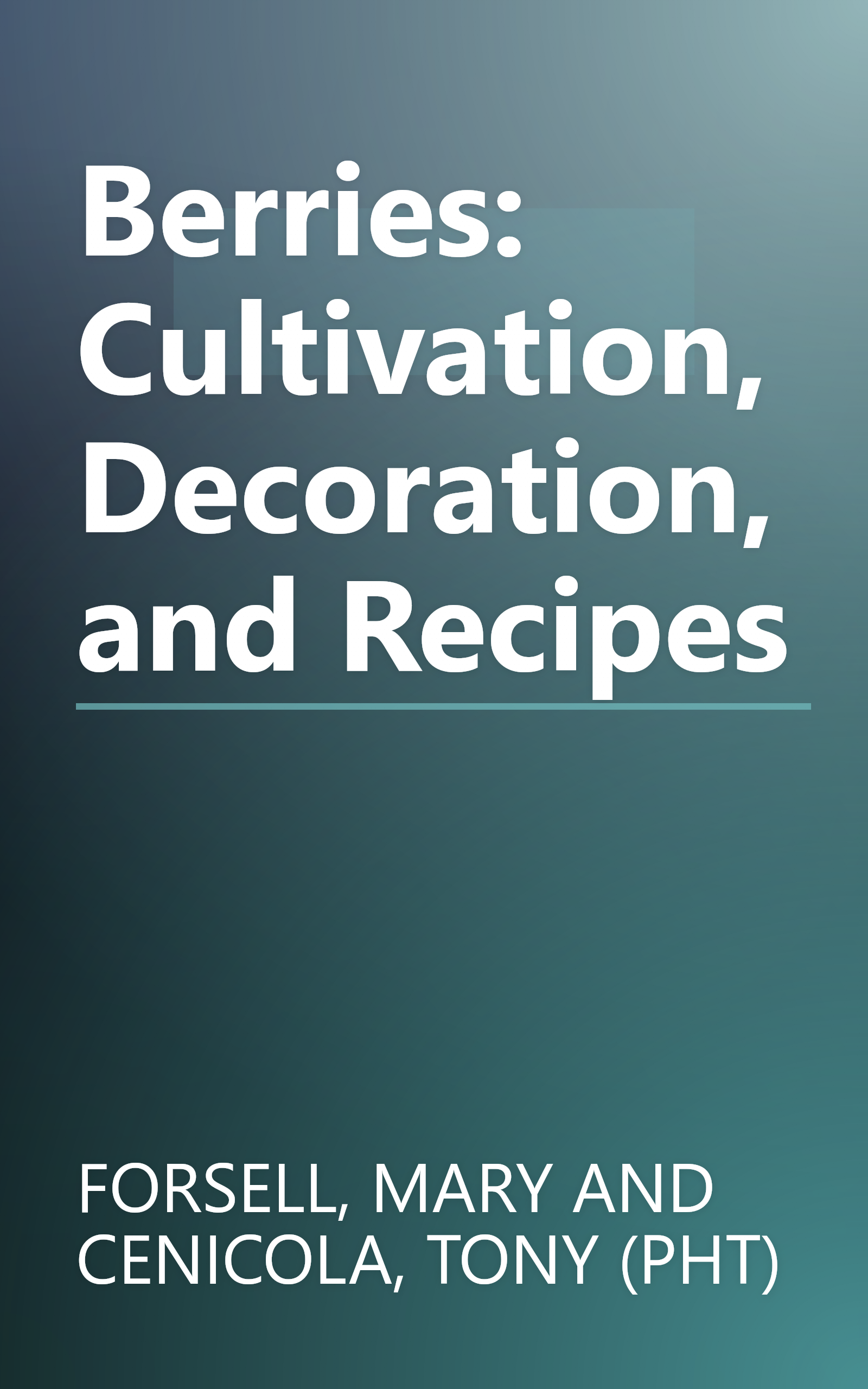 Berries: Cultivation, Decoration, and Recipes book cover
