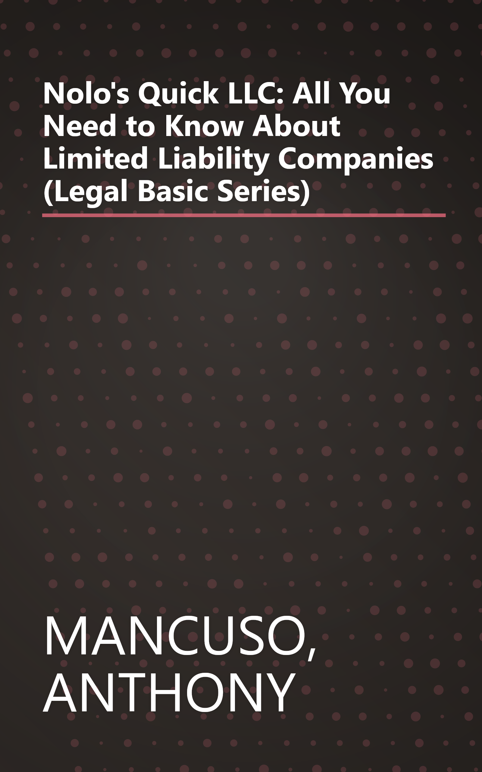 Nolo's Quick LLC: All You Need to Know About Limited Liability Companies (Legal Basic Series) book cover