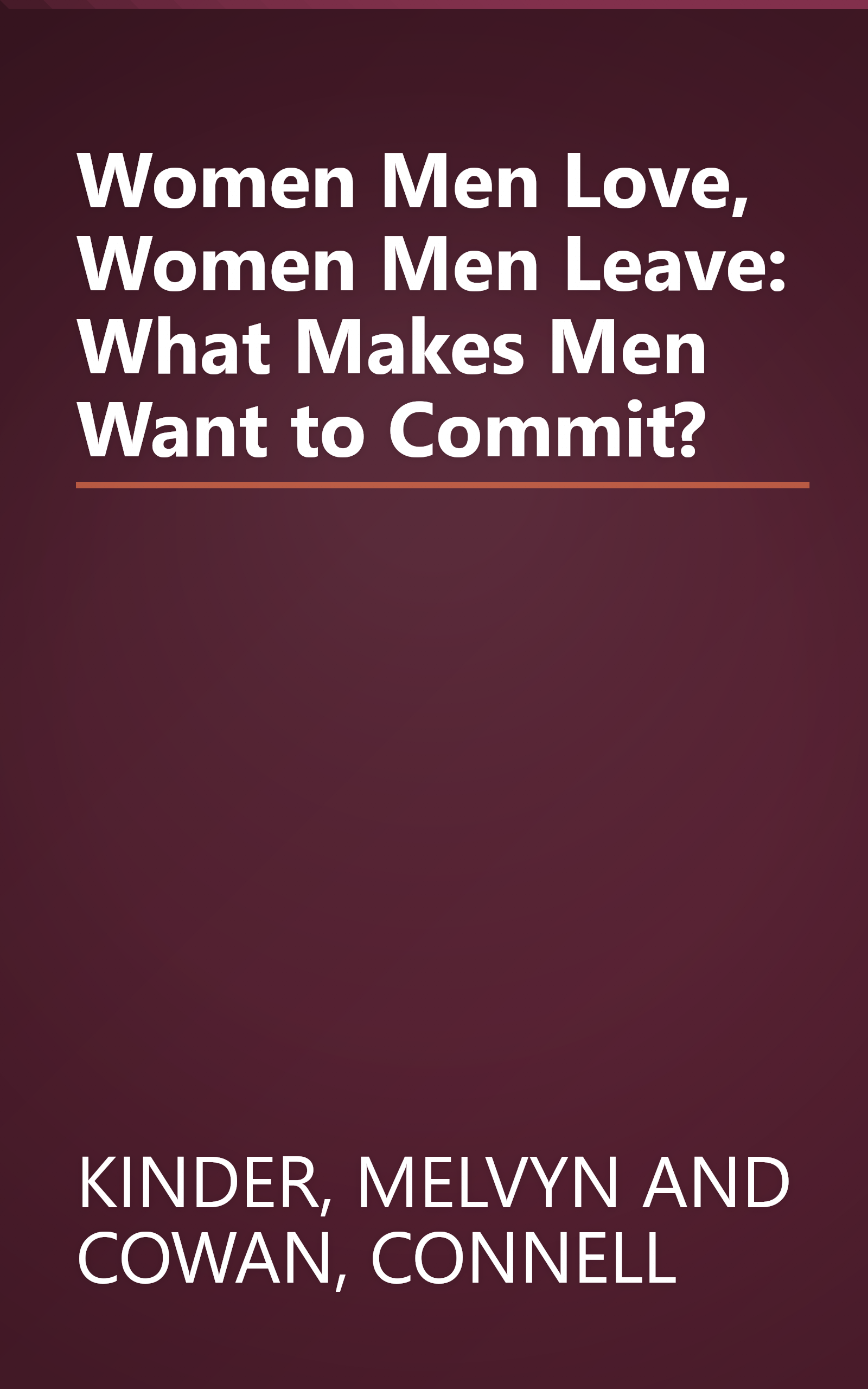 Women Men Love, Women Men Leave: What Makes Men Want to Commit? book cover