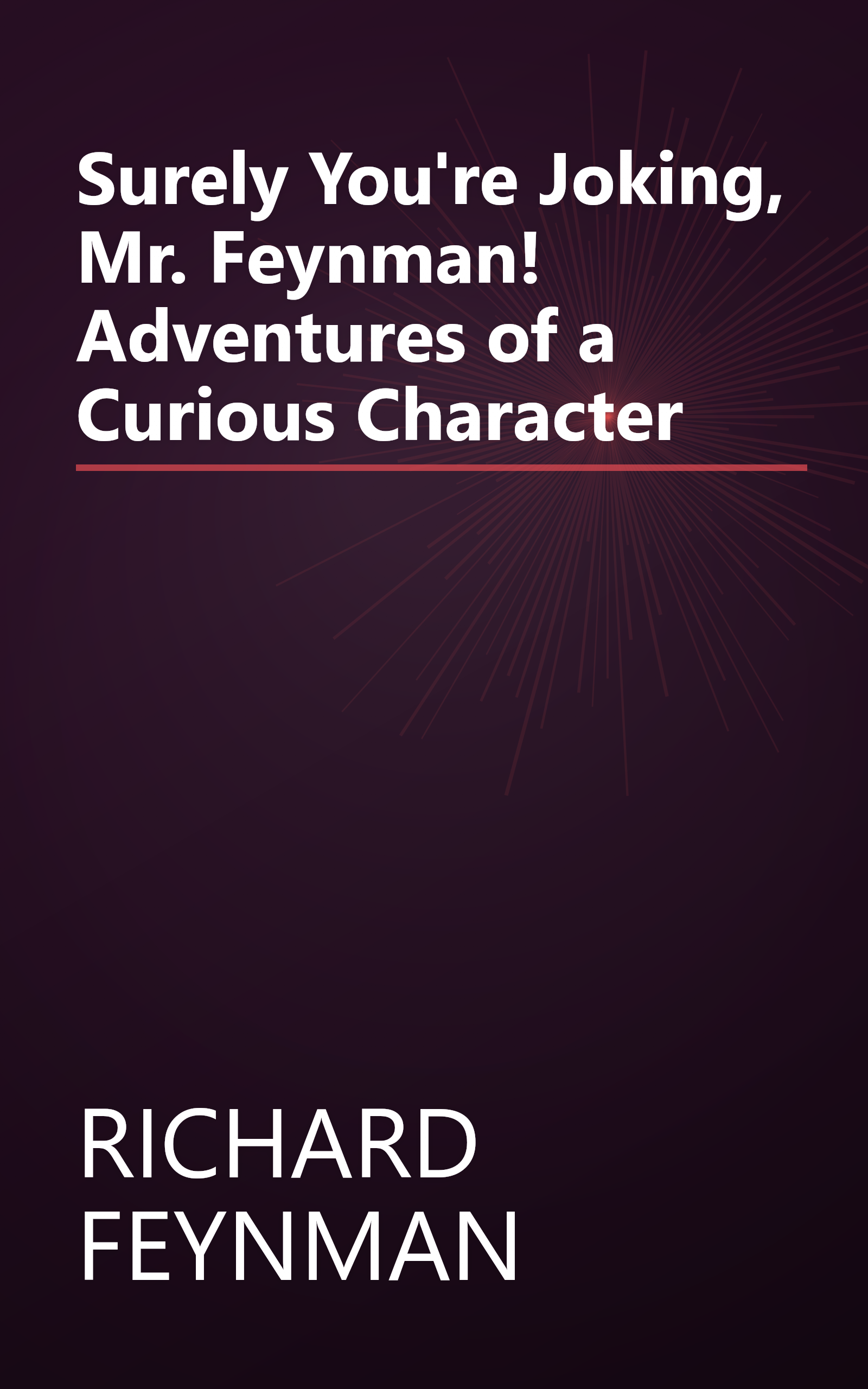 Surely You're Joking, Mr. Feynman! Adventures of a Curious Character book cover