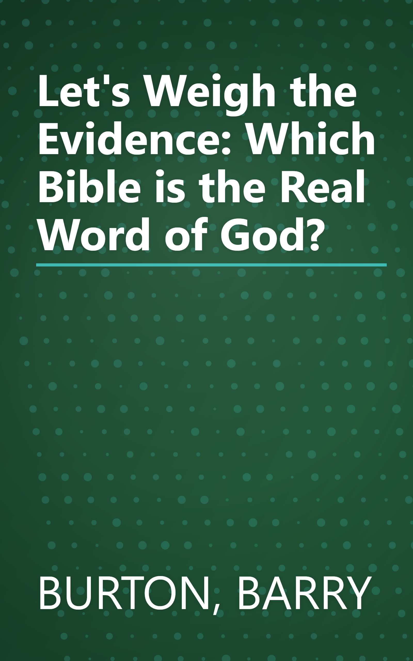 Let's Weigh the Evidence: Which Bible is the Real Word of God? book cover