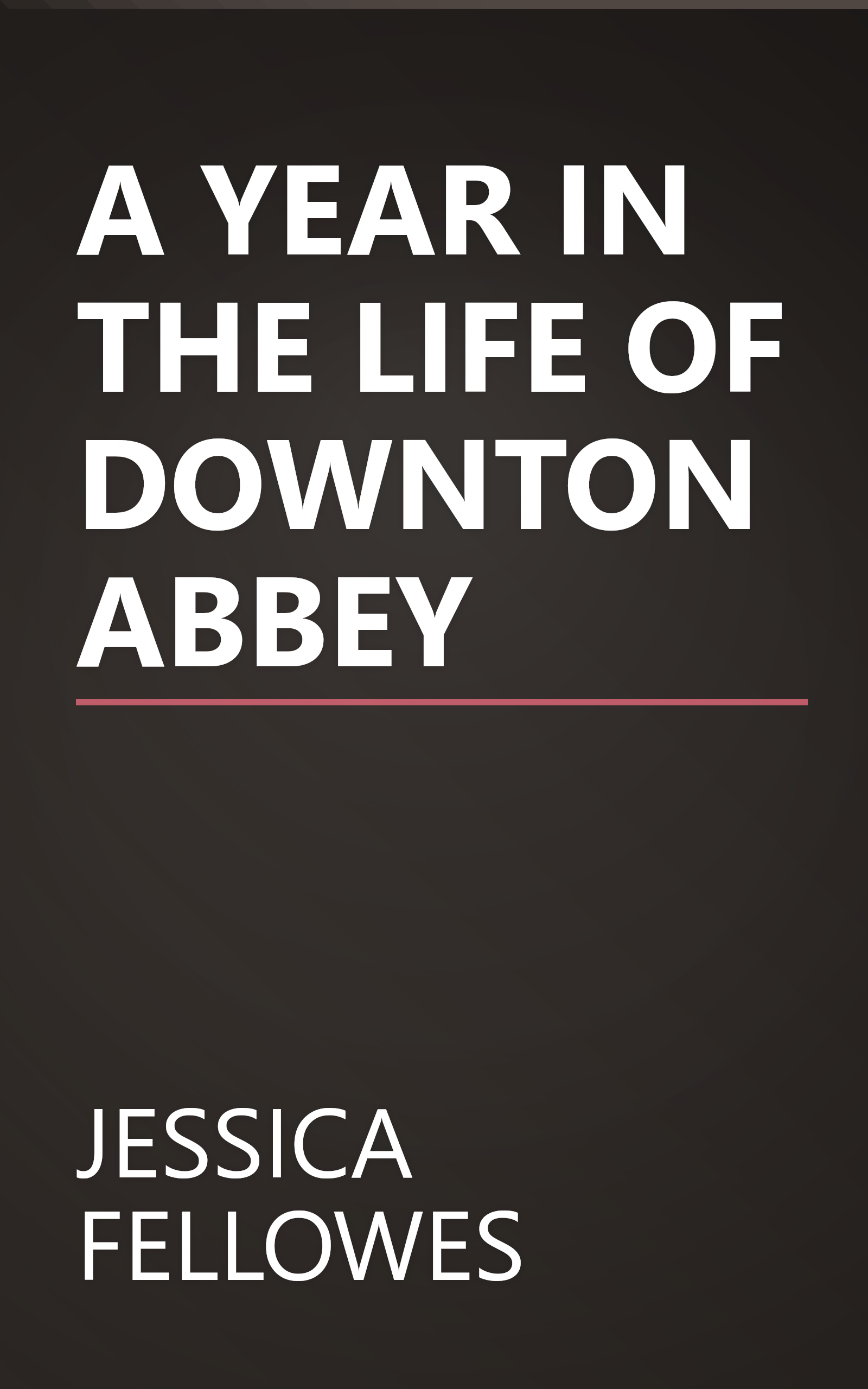 A YEAR IN THE LIFE OF DOWNTON ABBEY book cover