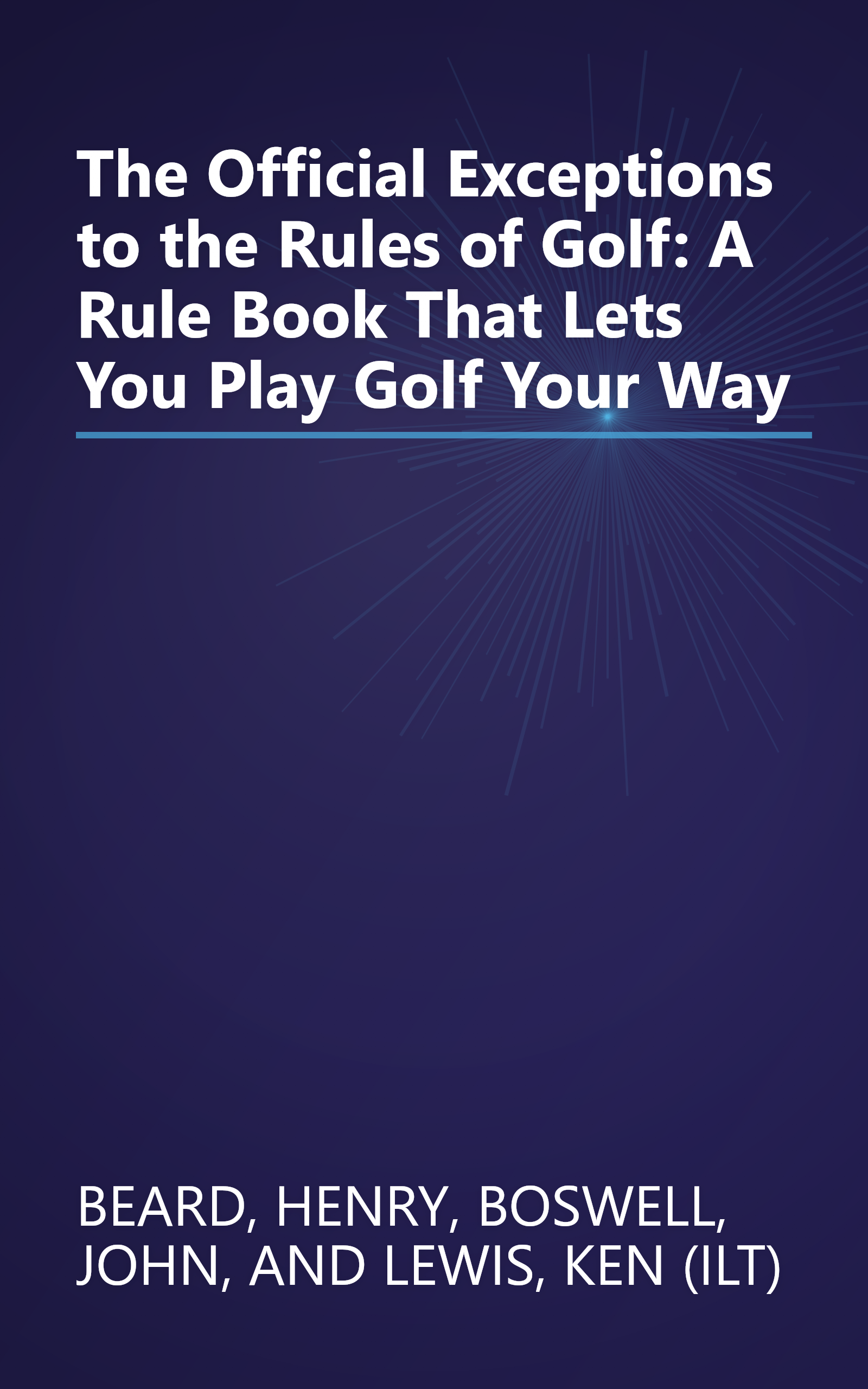 The Official Exceptions to the Rules of Golf: A Rule Book That Lets You Play Golf Your Way book cover