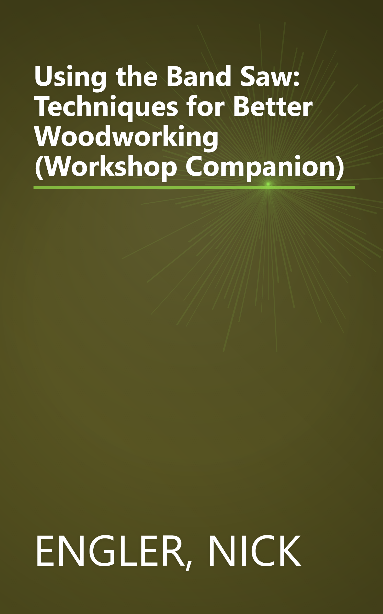 Using the Band Saw: Techniques for Better Woodworking (Workshop Companion) book cover