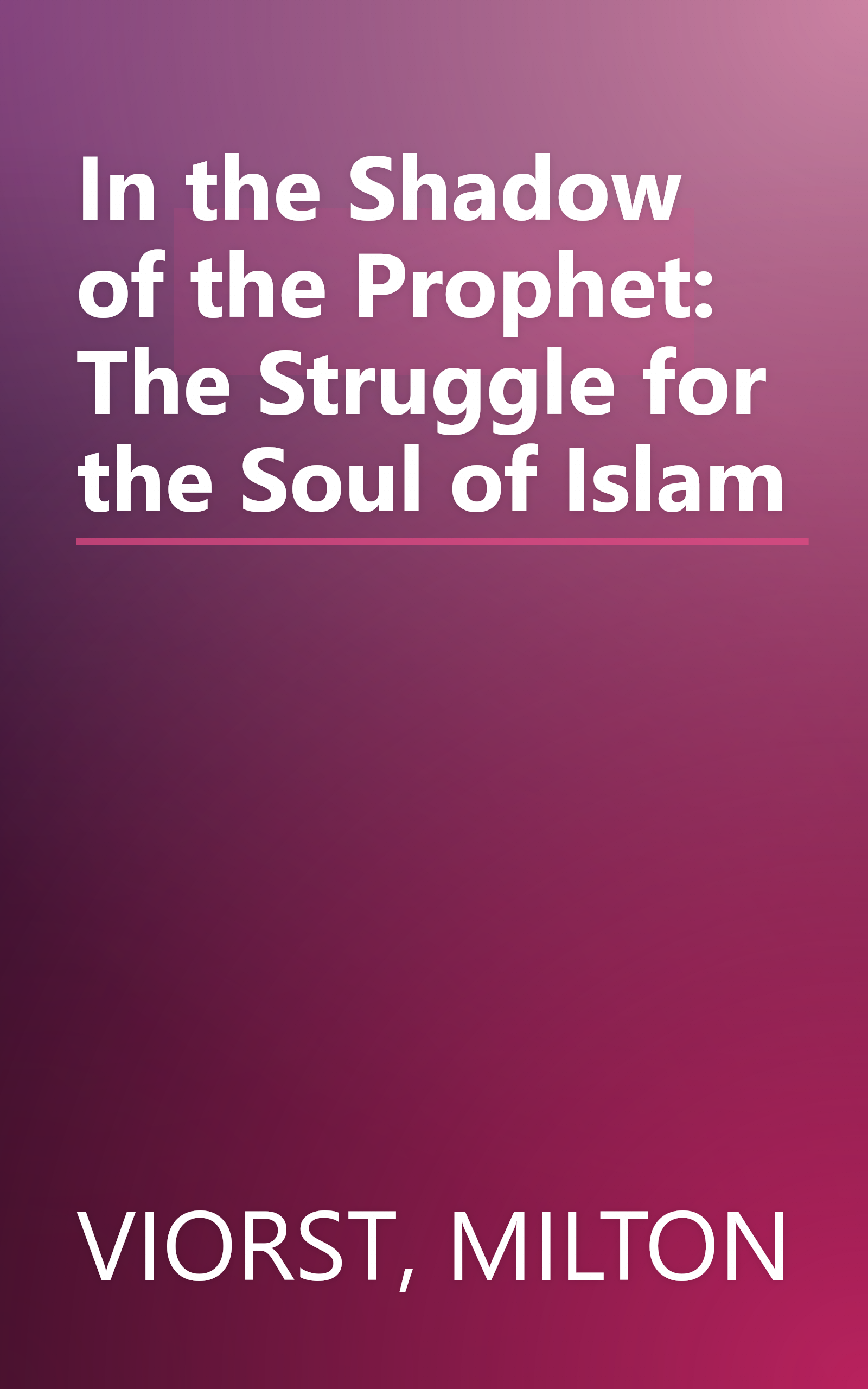 In the Shadow of the Prophet: The Struggle for the Soul of Islam book cover