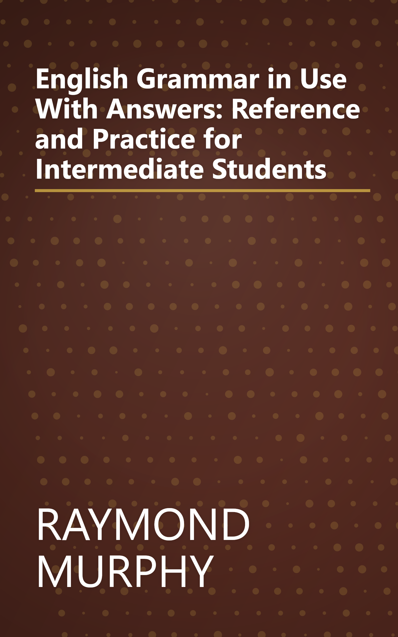 English Grammar in Use With Answers: Reference and Practice for Intermediate Students book cover