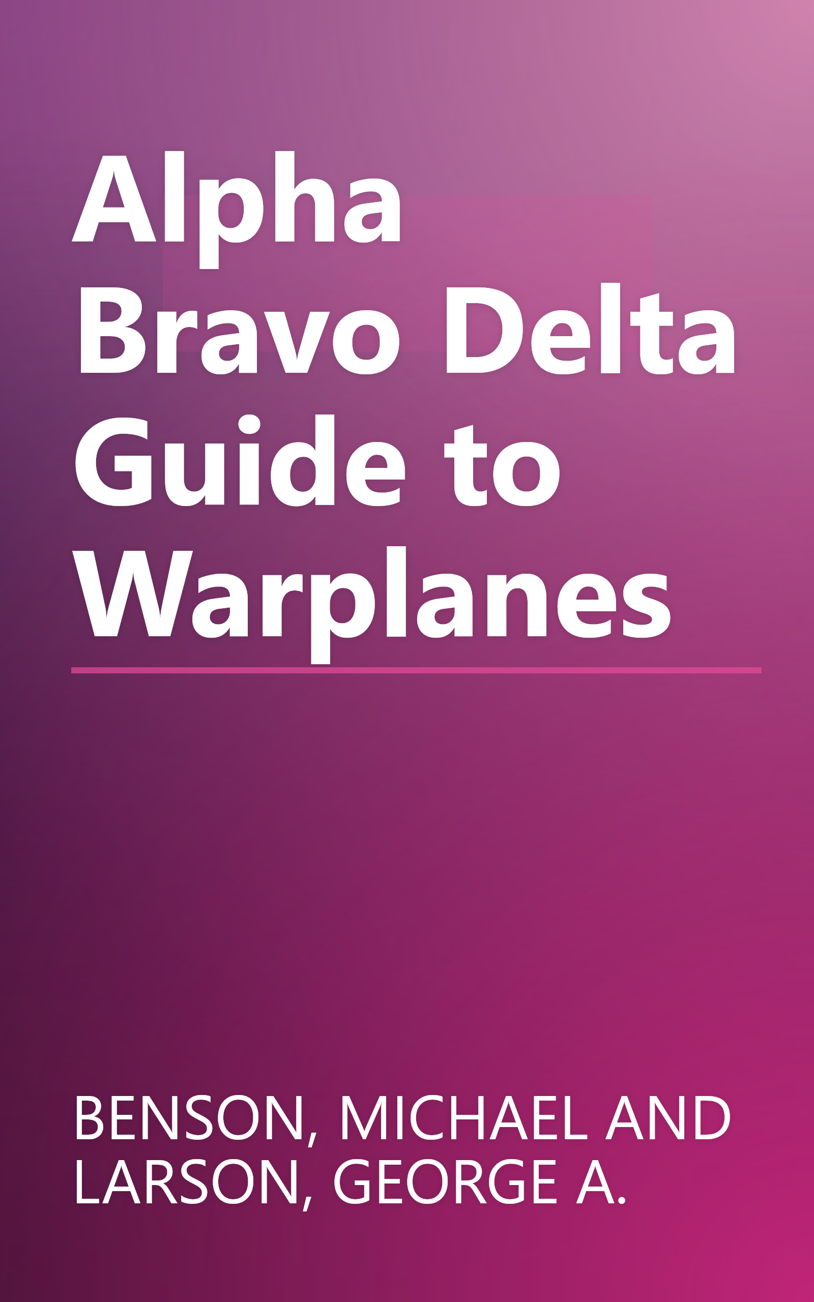 Alpha Bravo Delta Guide to Warplanes book cover