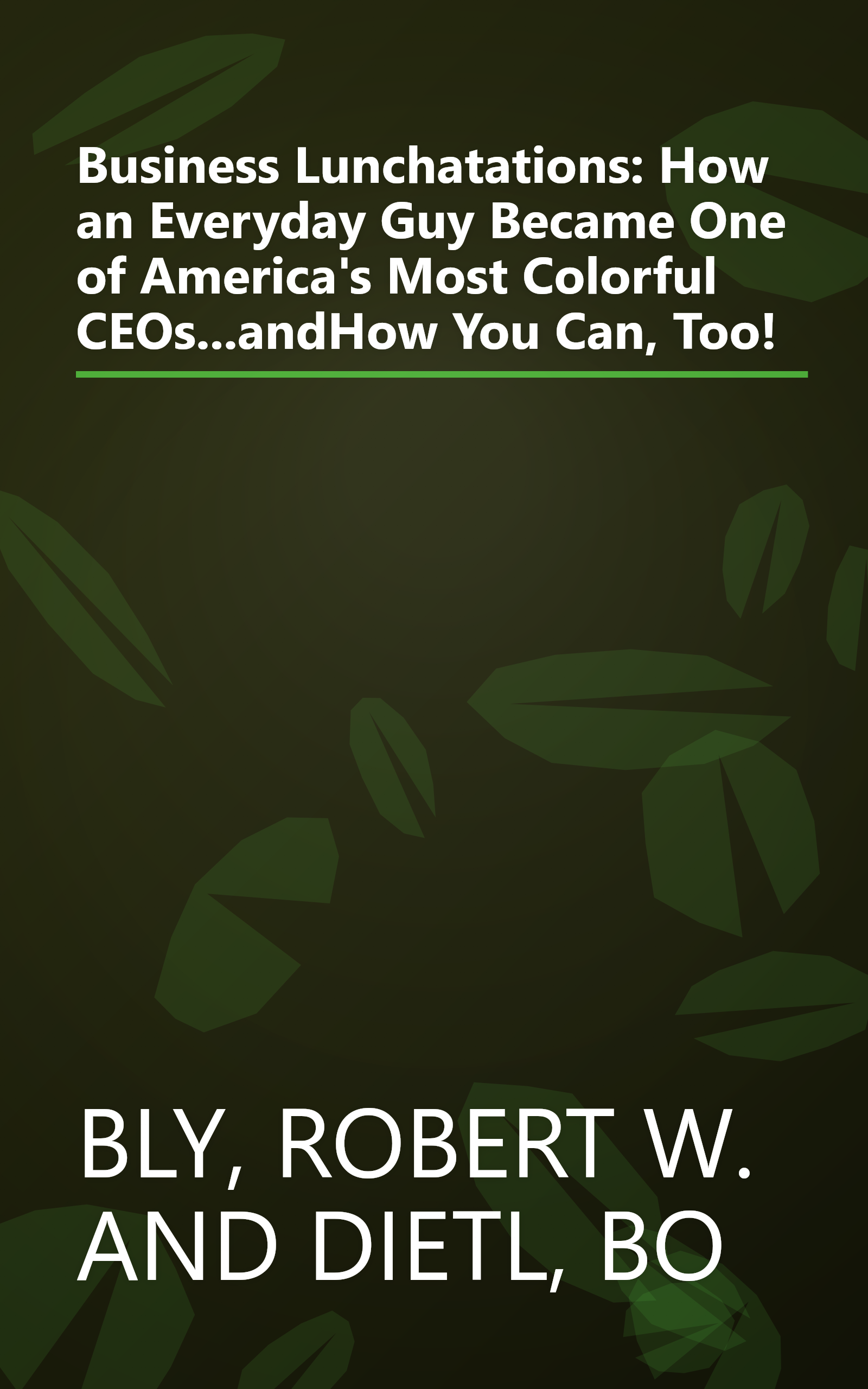 Business Lunchatations: How an Everyday Guy Became One of America's Most Colorful CEOs...andHow You Can, Too! book cover