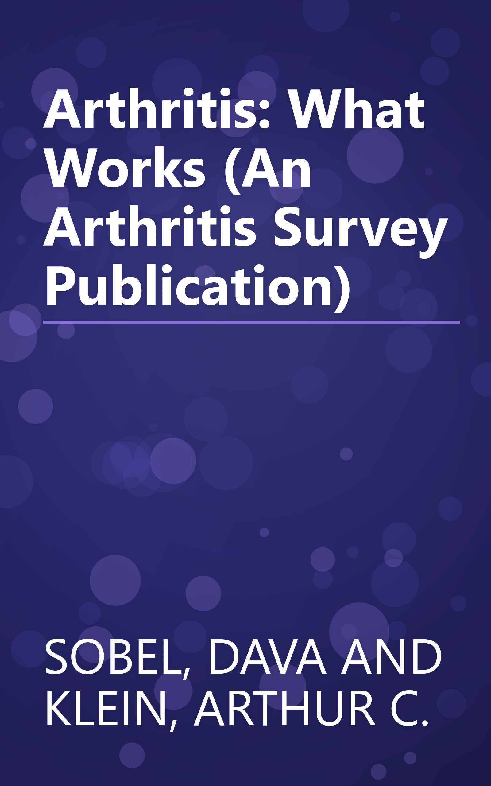 Arthritis: What Works (An Arthritis Survey Publication) book cover