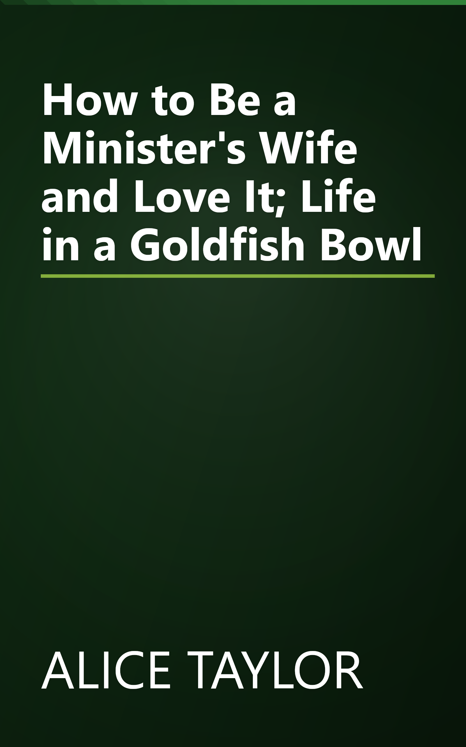 How to Be a Minister's Wife and Love It; Life in a Goldfish Bowl book cover