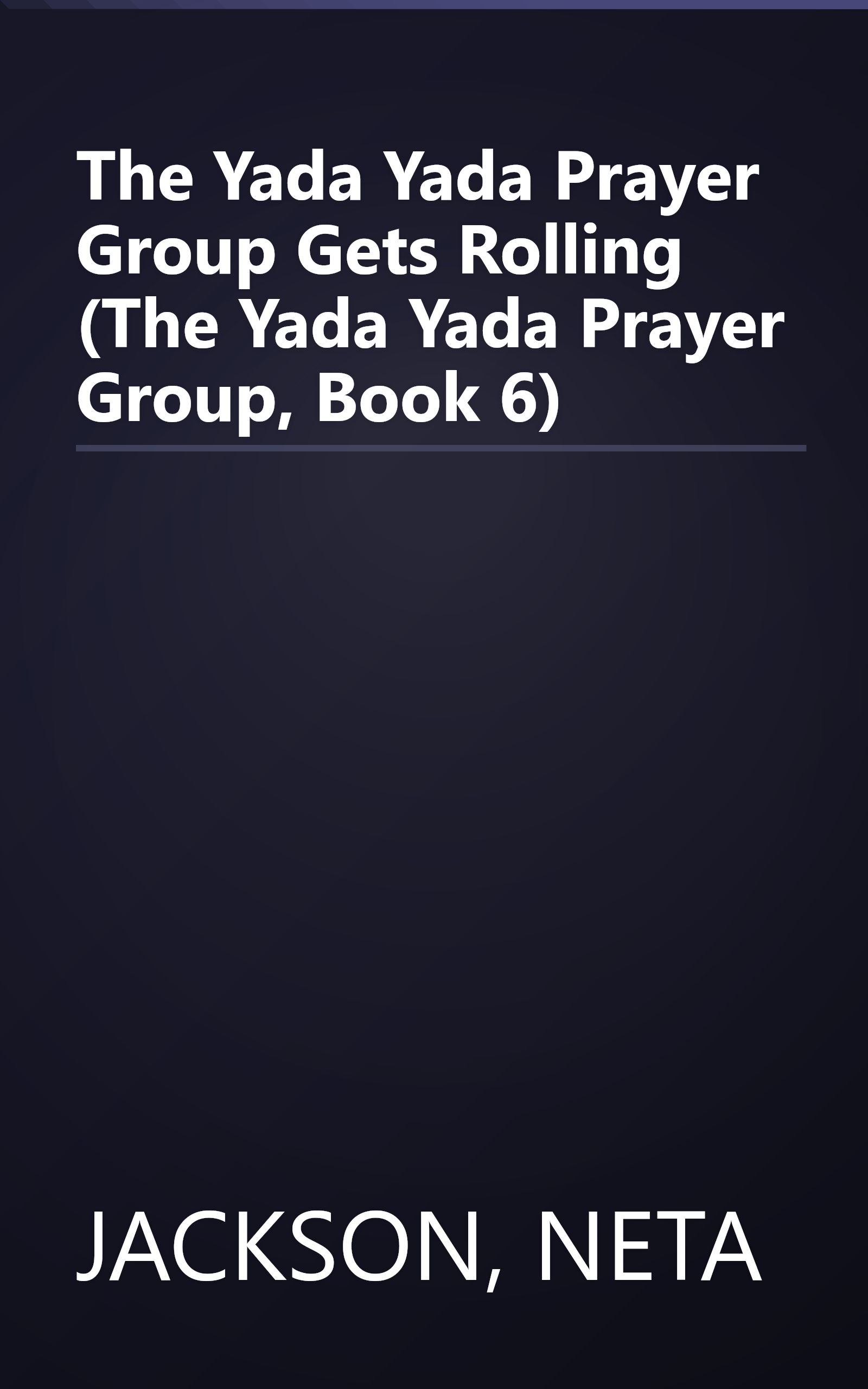 The Yada Yada Prayer Group Gets Rolling (The Yada Yada Prayer Group, Book 6) book cover